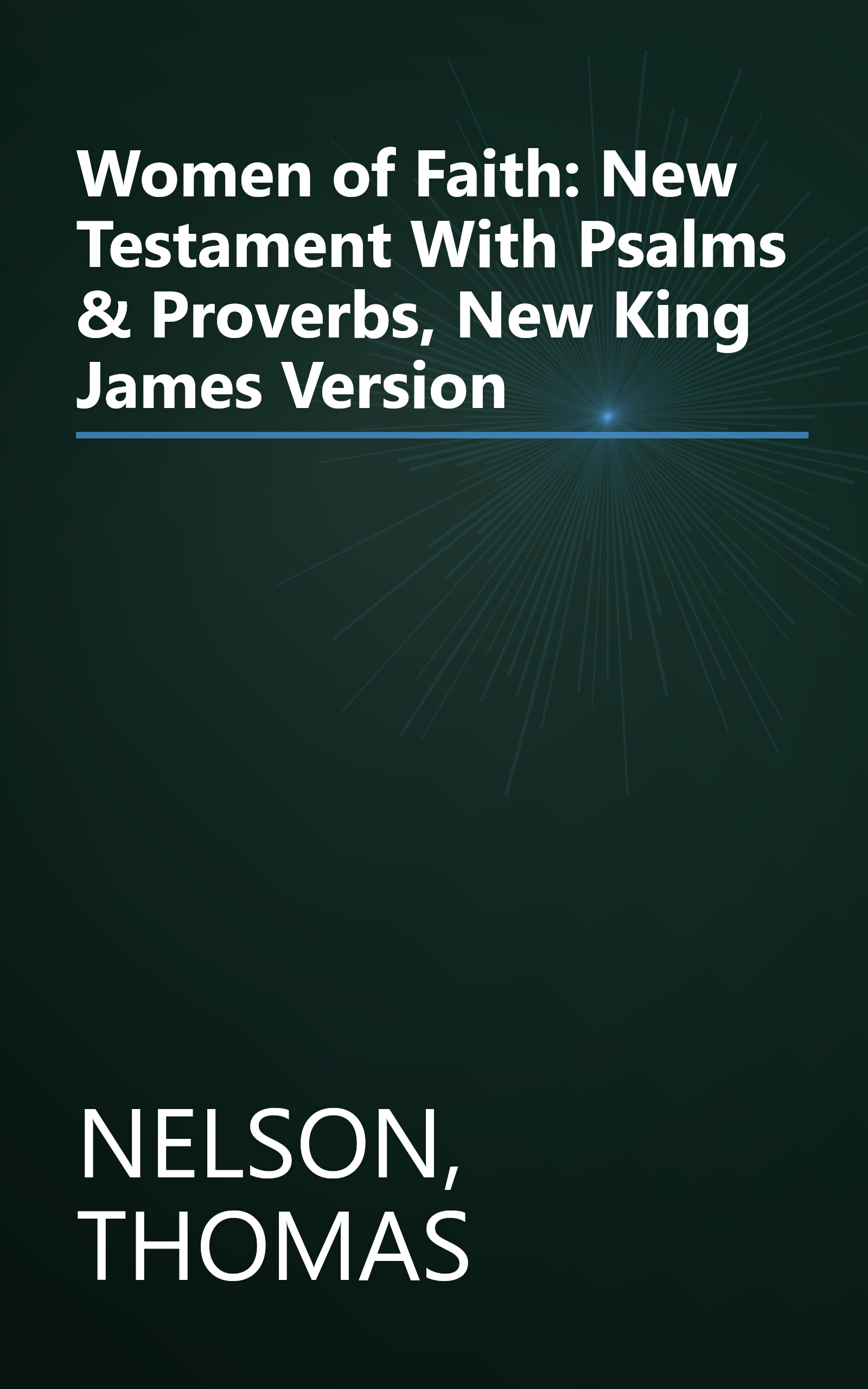 Women of Faith: New Testament With Psalms & Proverbs, New King James Version book cover