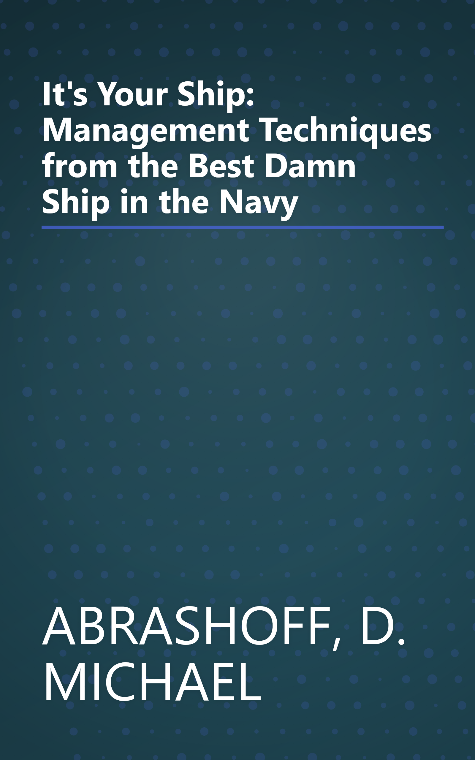 It's Your Ship: Management Techniques from the Best Damn Ship in the Navy book cover
