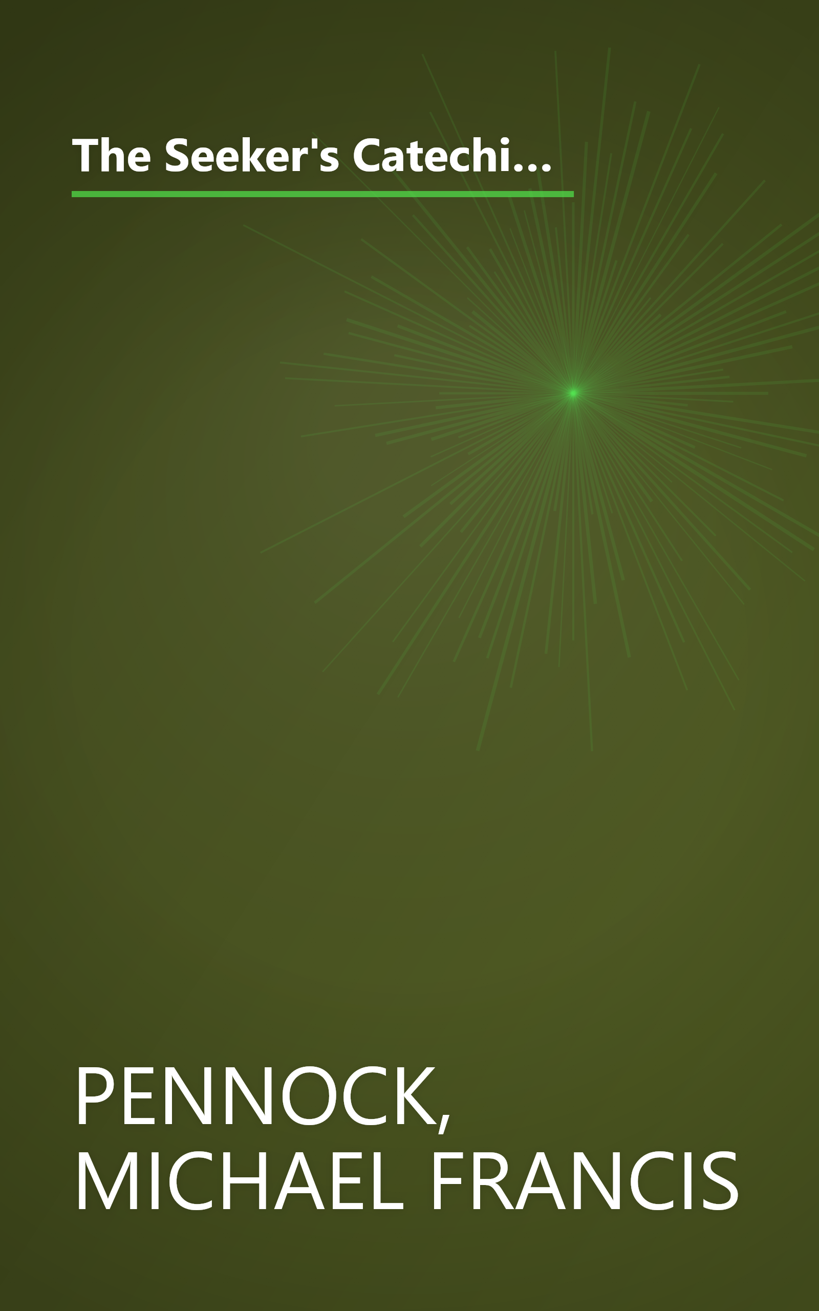 The Seeker's Catechism: The Basics of Catholicism : Presented in Light of the New Catechism of the Catholic Church book cover