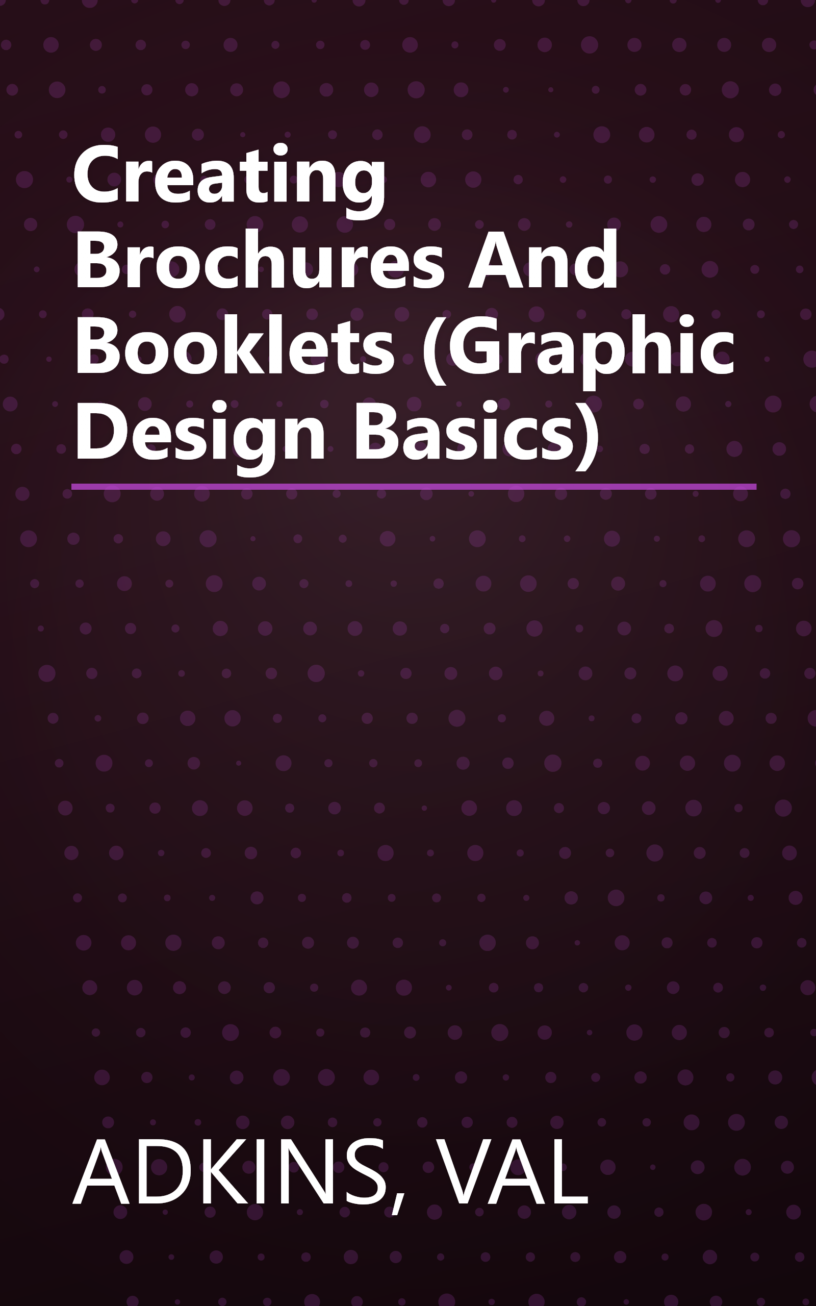 Creating Brochures And Booklets (Graphic Design Basics) book cover
