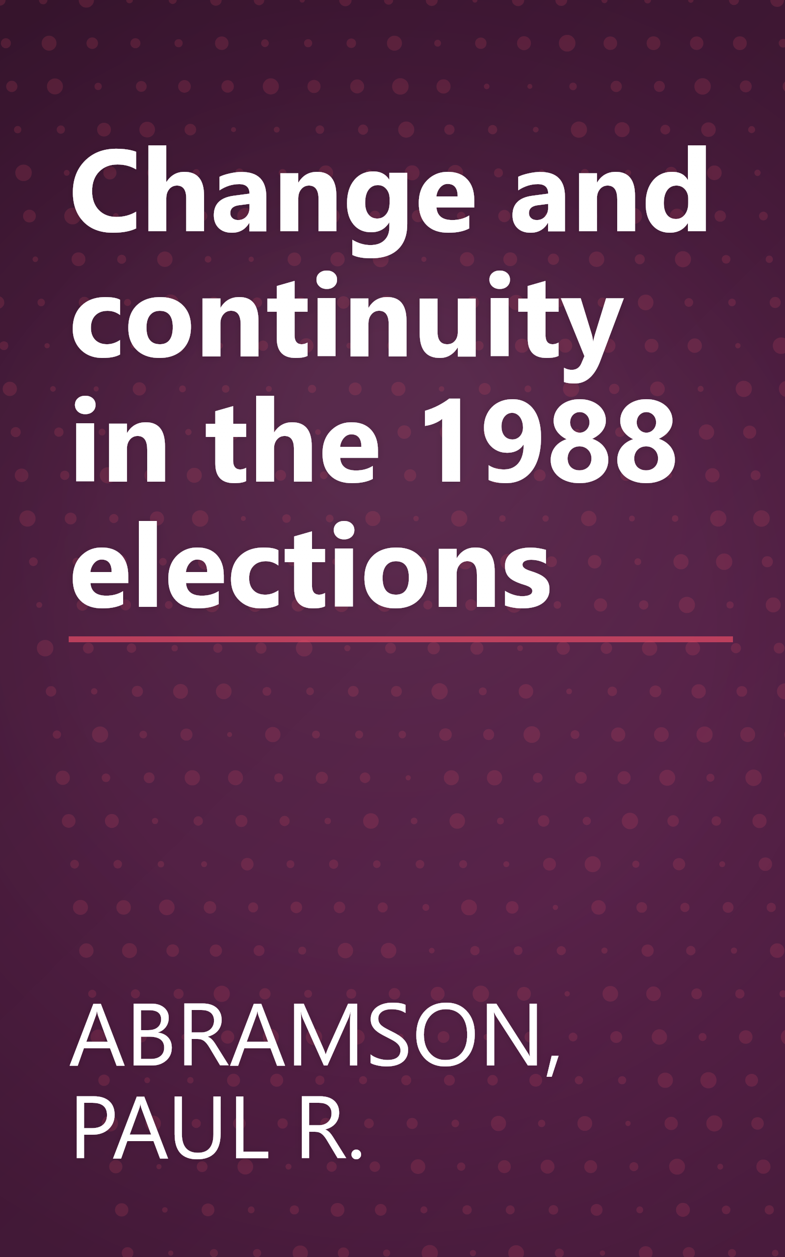 Change and continuity in the 1988 elections book cover