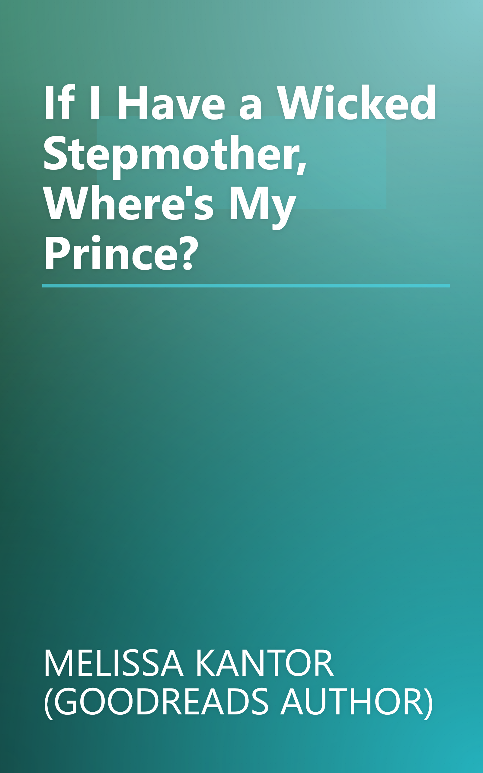 If I Have a Wicked Stepmother, Where's My Prince? book cover