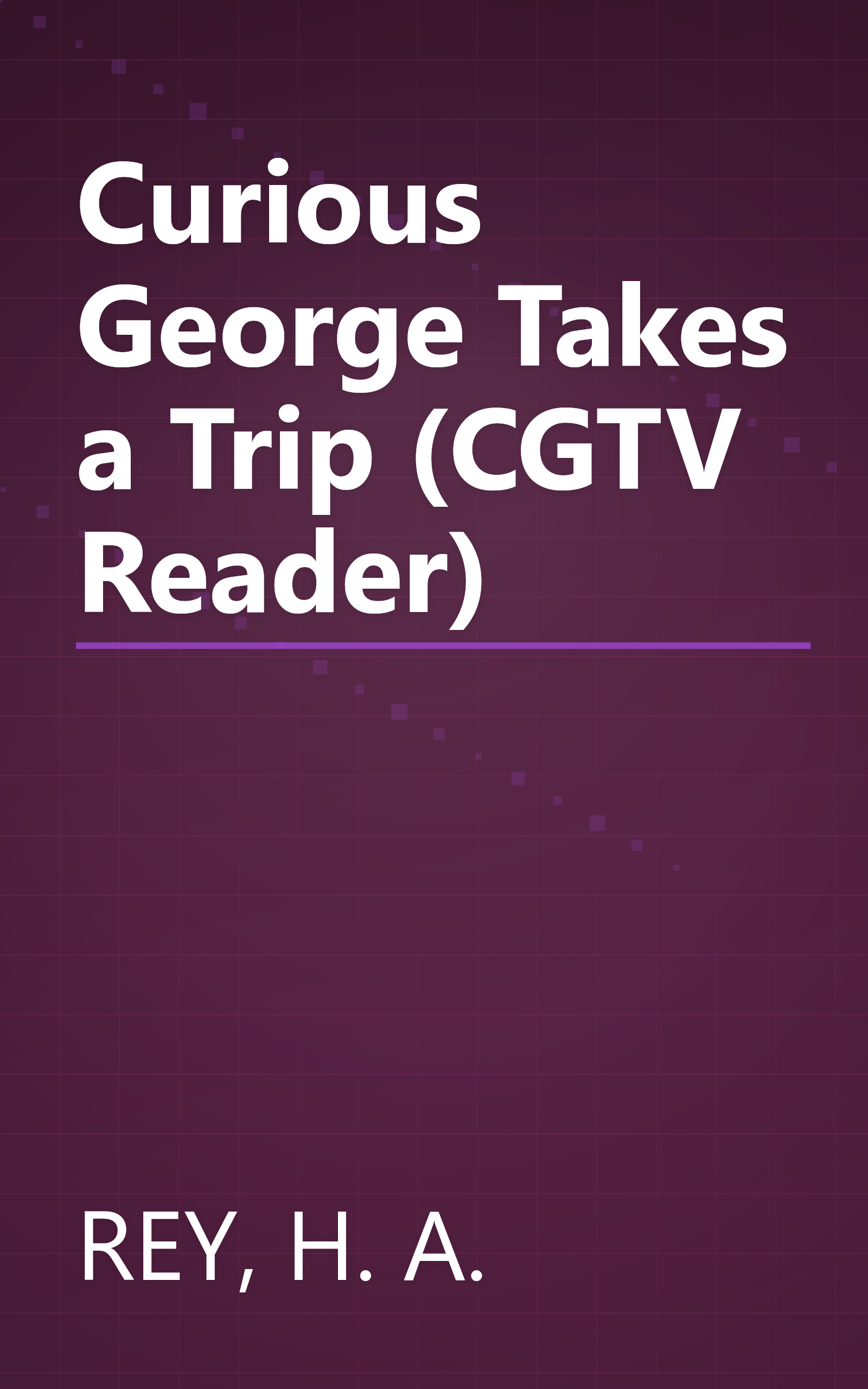 Curious George Takes a Trip (CGTV Reader) book cover
