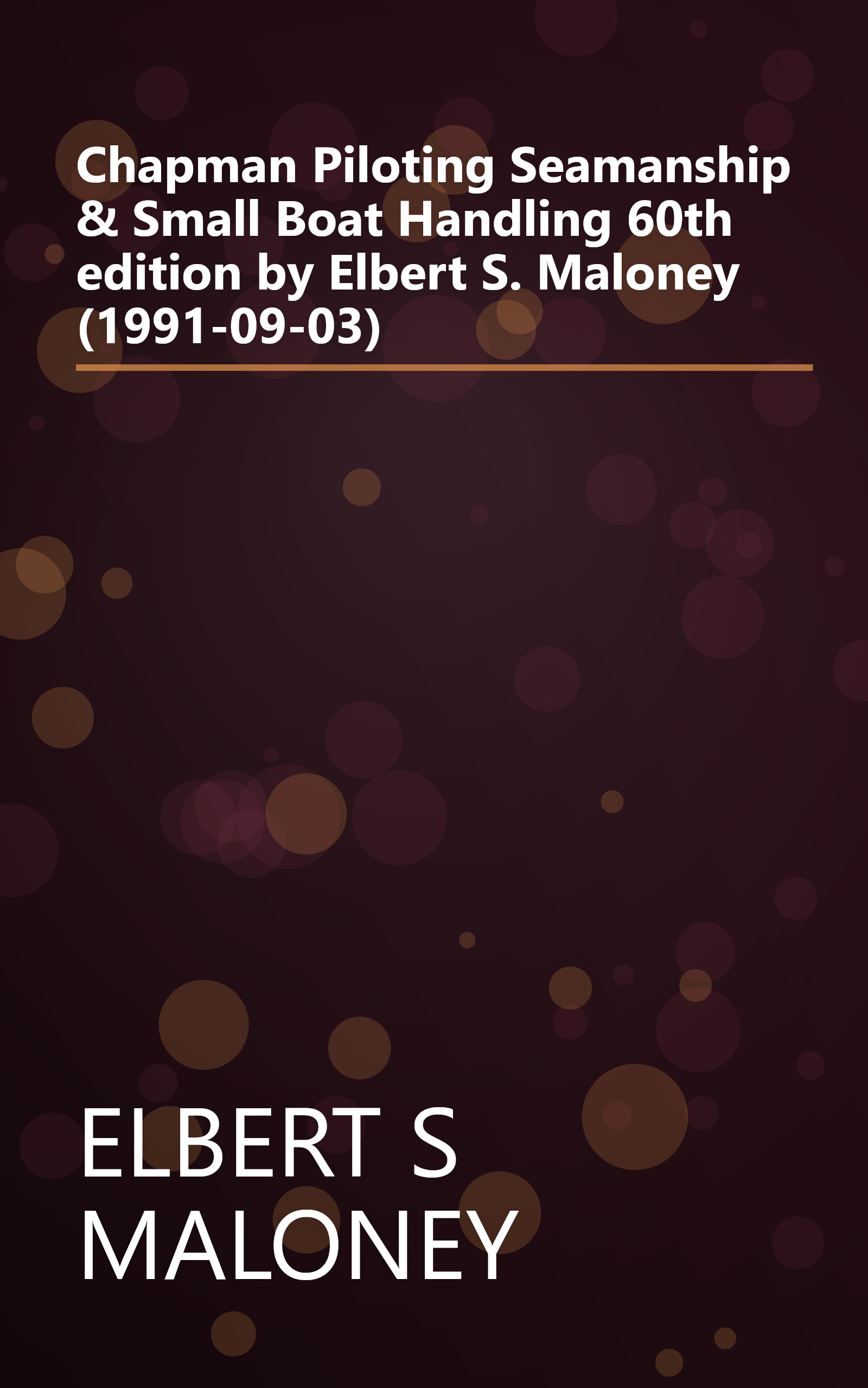 Chapman Piloting Seamanship & Small Boat Handling 60th edition by Elbert S. Maloney (1991-09-03) book cover