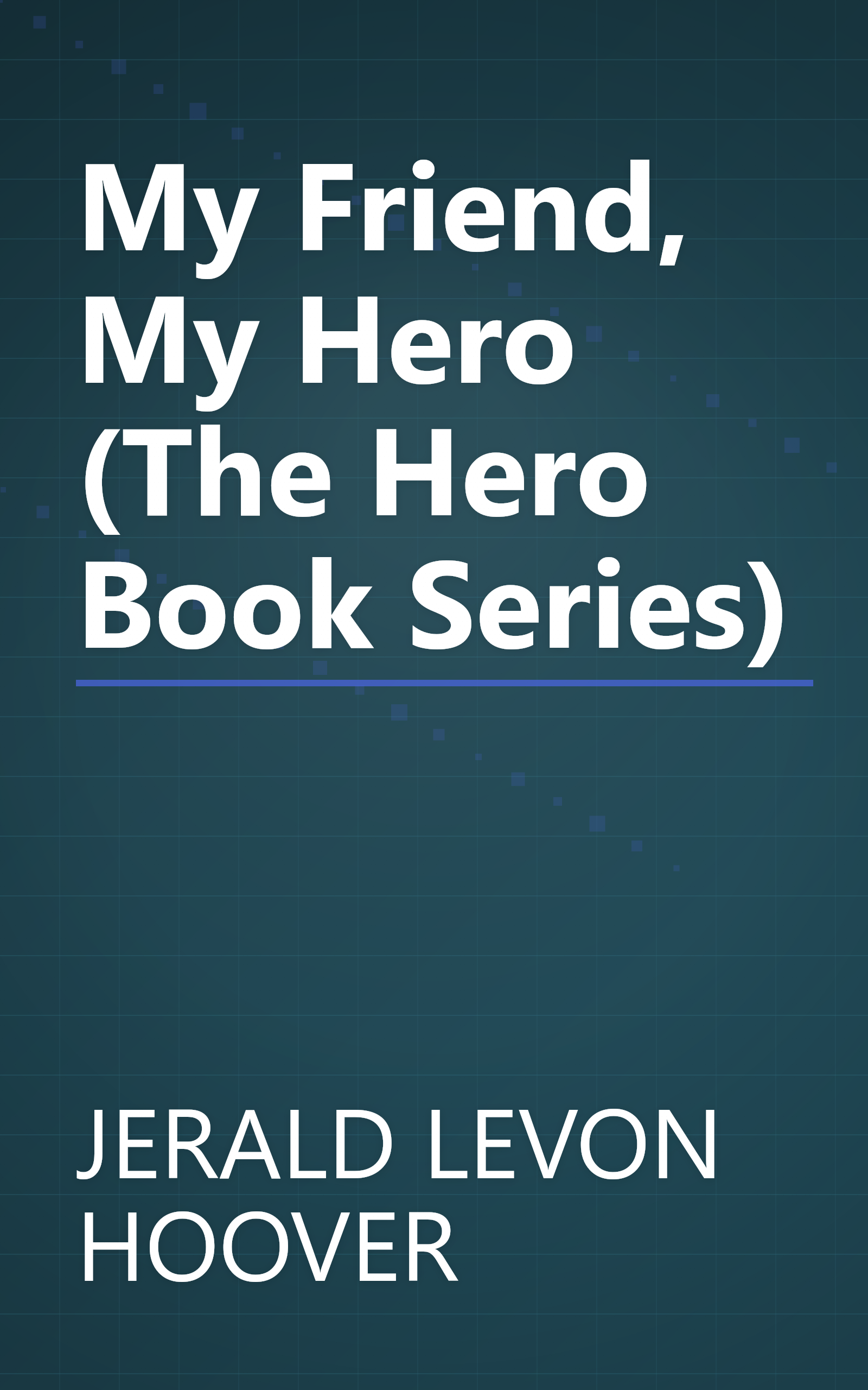 My Friend, My Hero (The Hero Book Series) book cover
