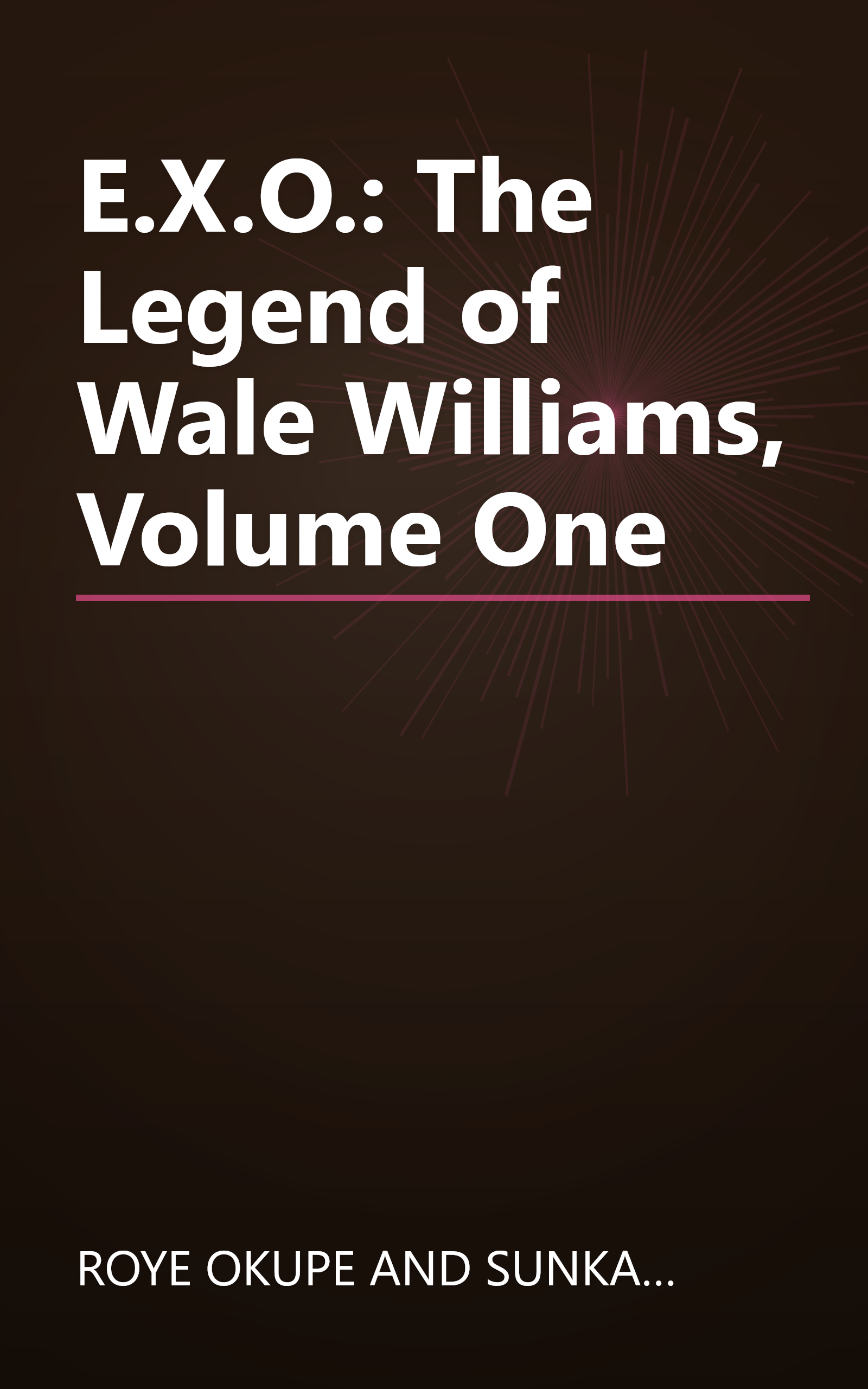 E.X.O.: The Legend of Wale Williams, Volume One book cover