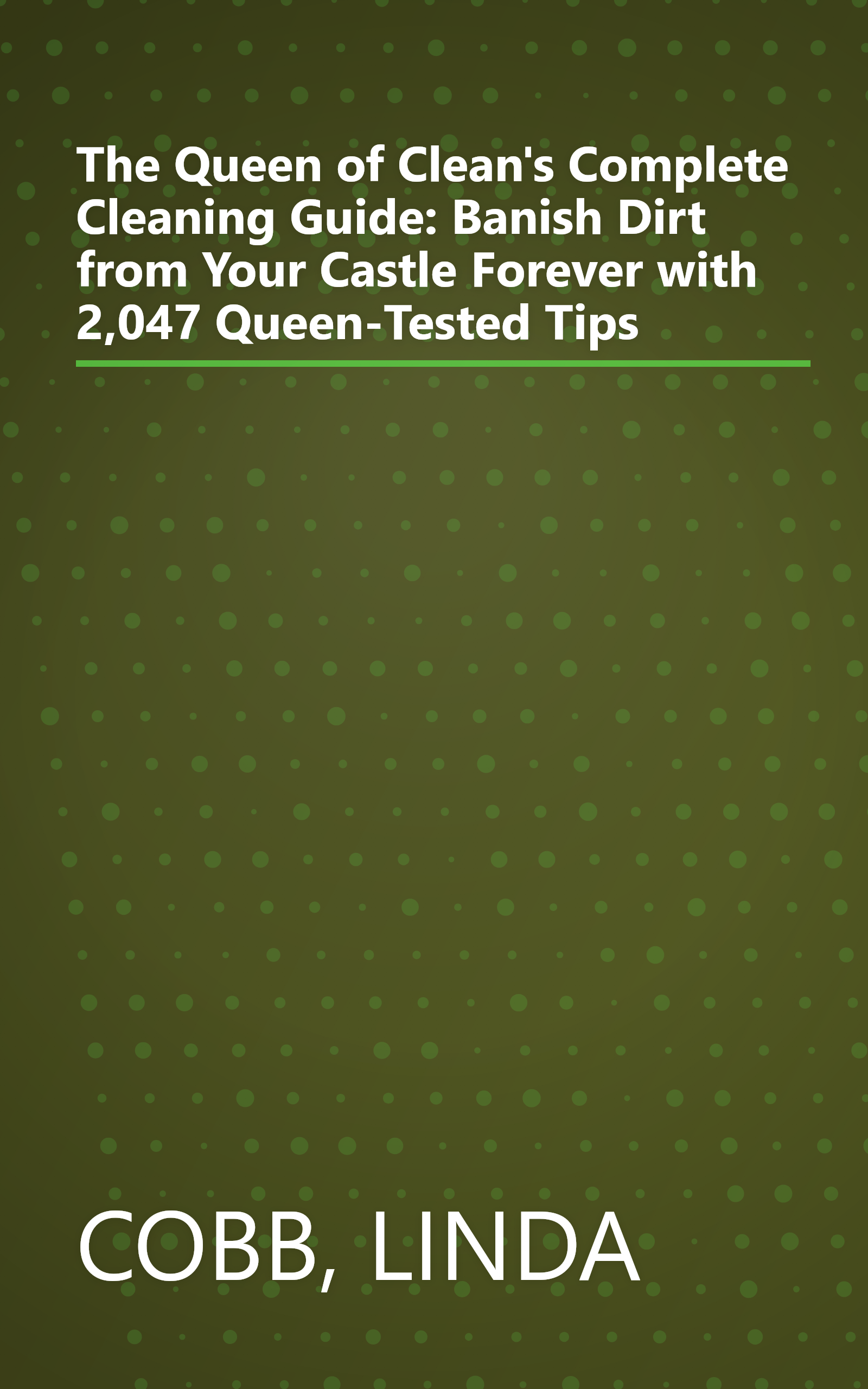 The Queen of Clean's Complete Cleaning Guide: Banish Dirt from Your Castle Forever with 2,047 Queen-Tested Tips book cover