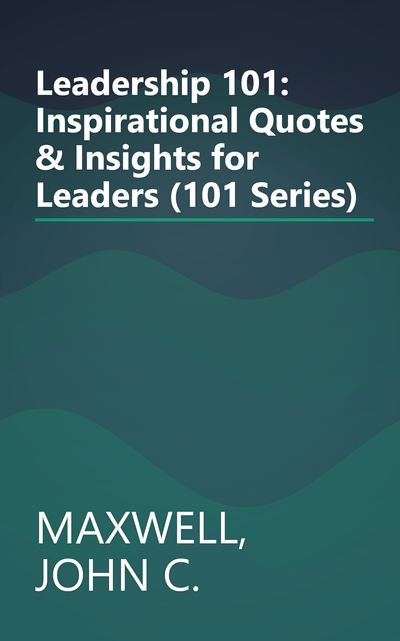 Leadership 101: Inspirational Quotes & Insights for Leaders (101 Series) book cover