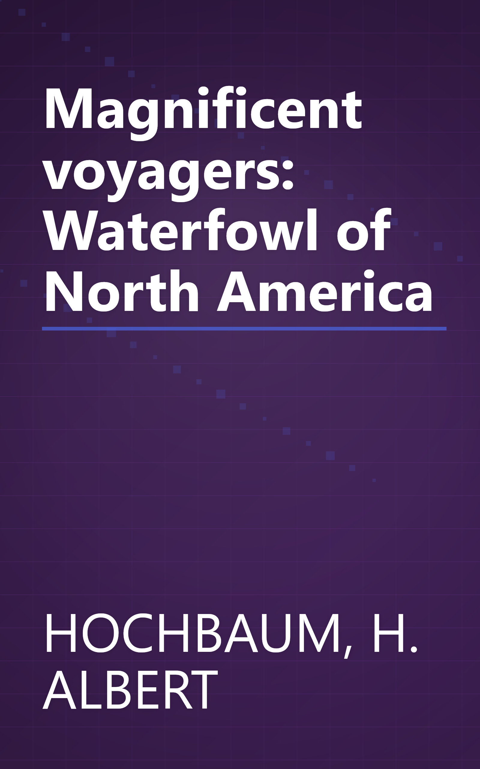 Magnificent voyagers: Waterfowl of North America book cover