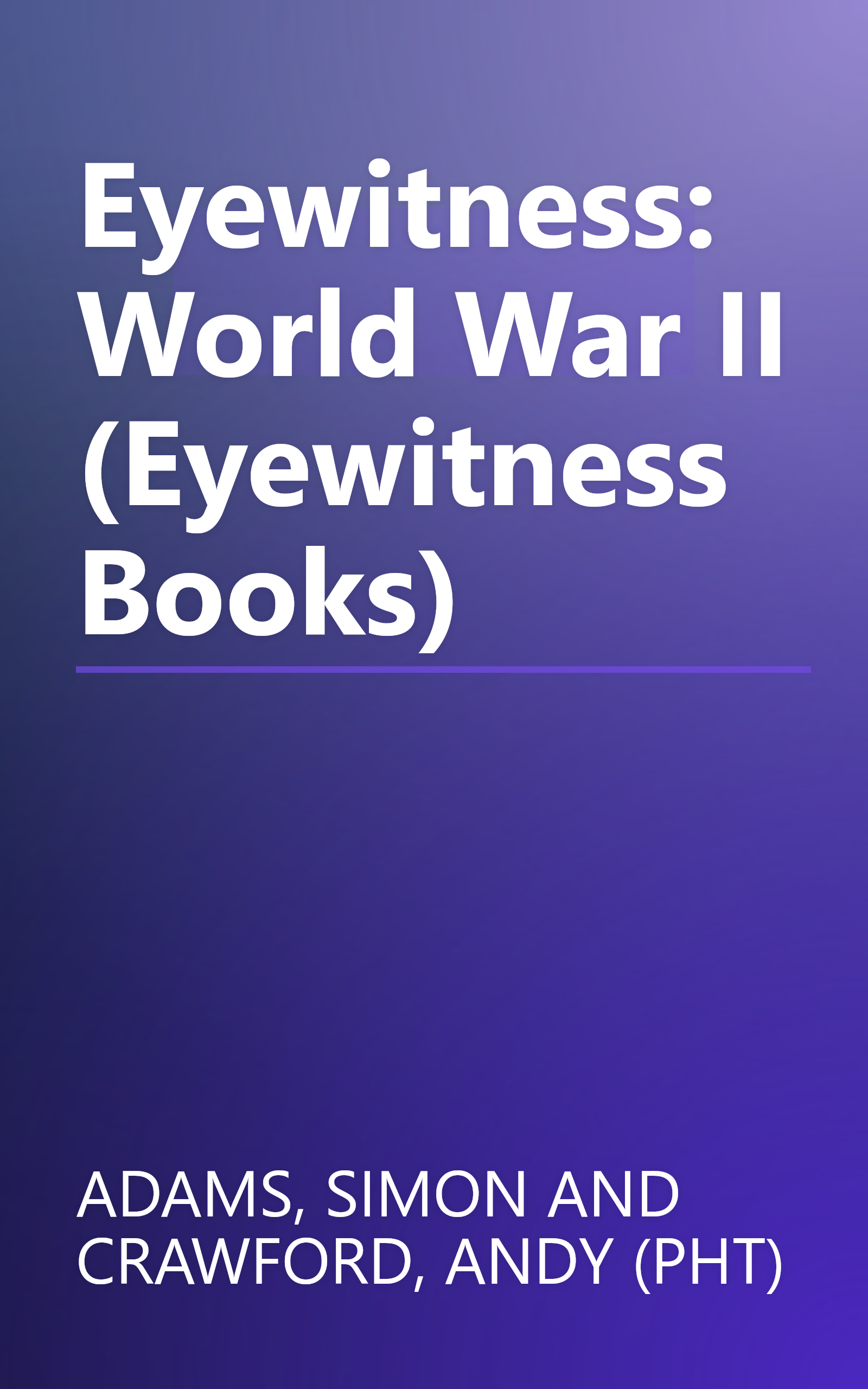 Eyewitness: World War II (Eyewitness Books) book cover