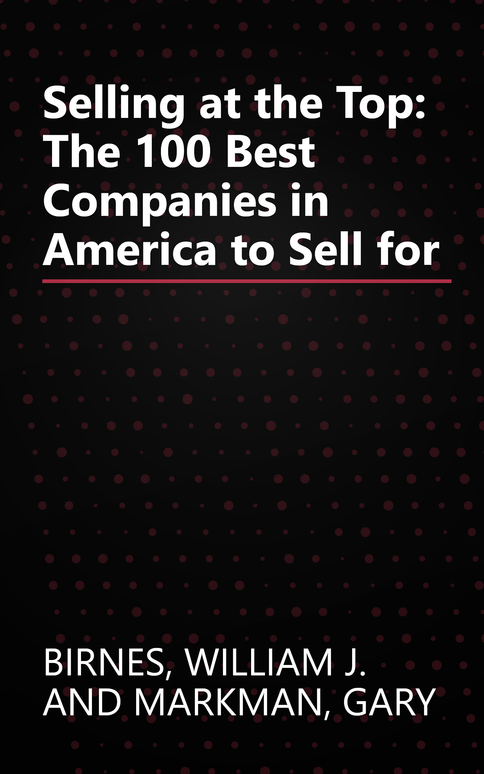 Selling at the Top: The 100 Best Companies in America to Sell for book cover