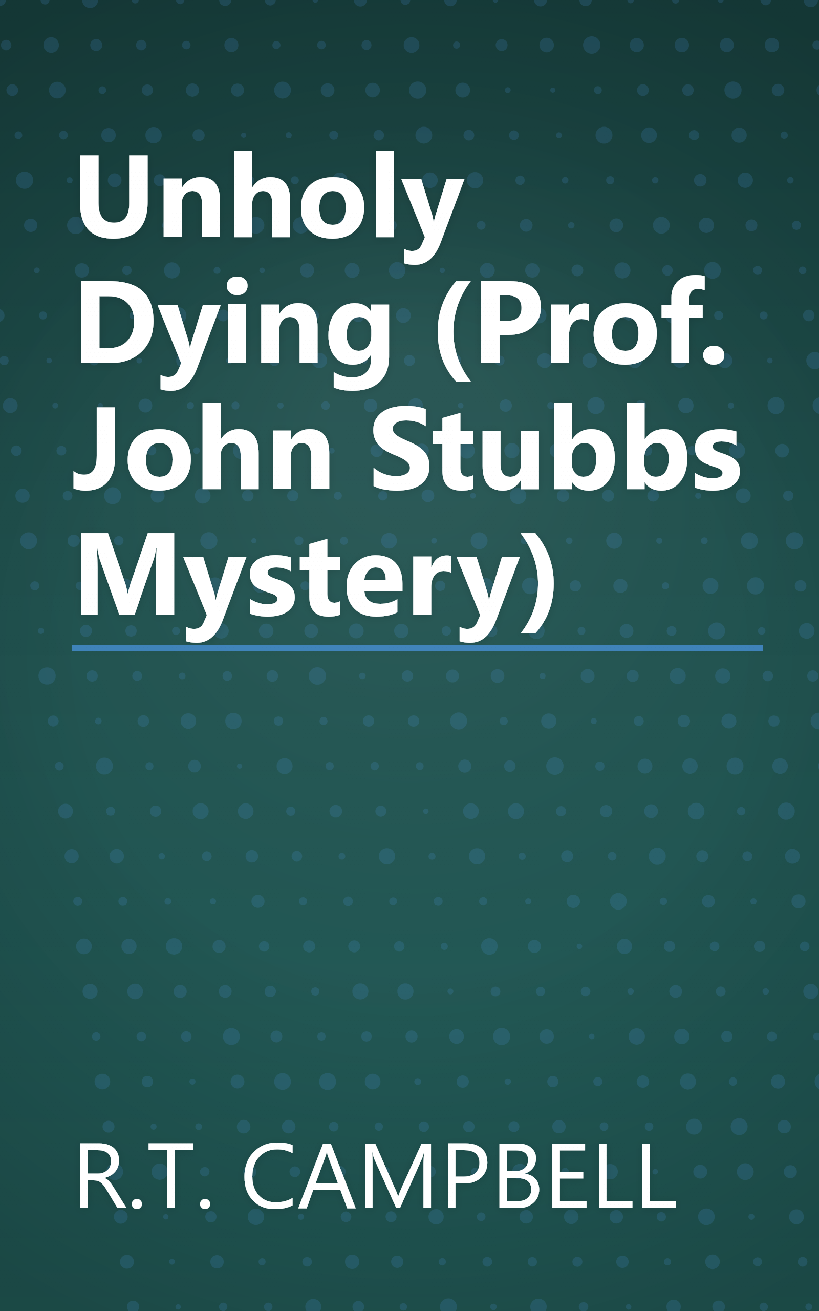 Unholy Dying (Prof. John Stubbs Mystery) book cover