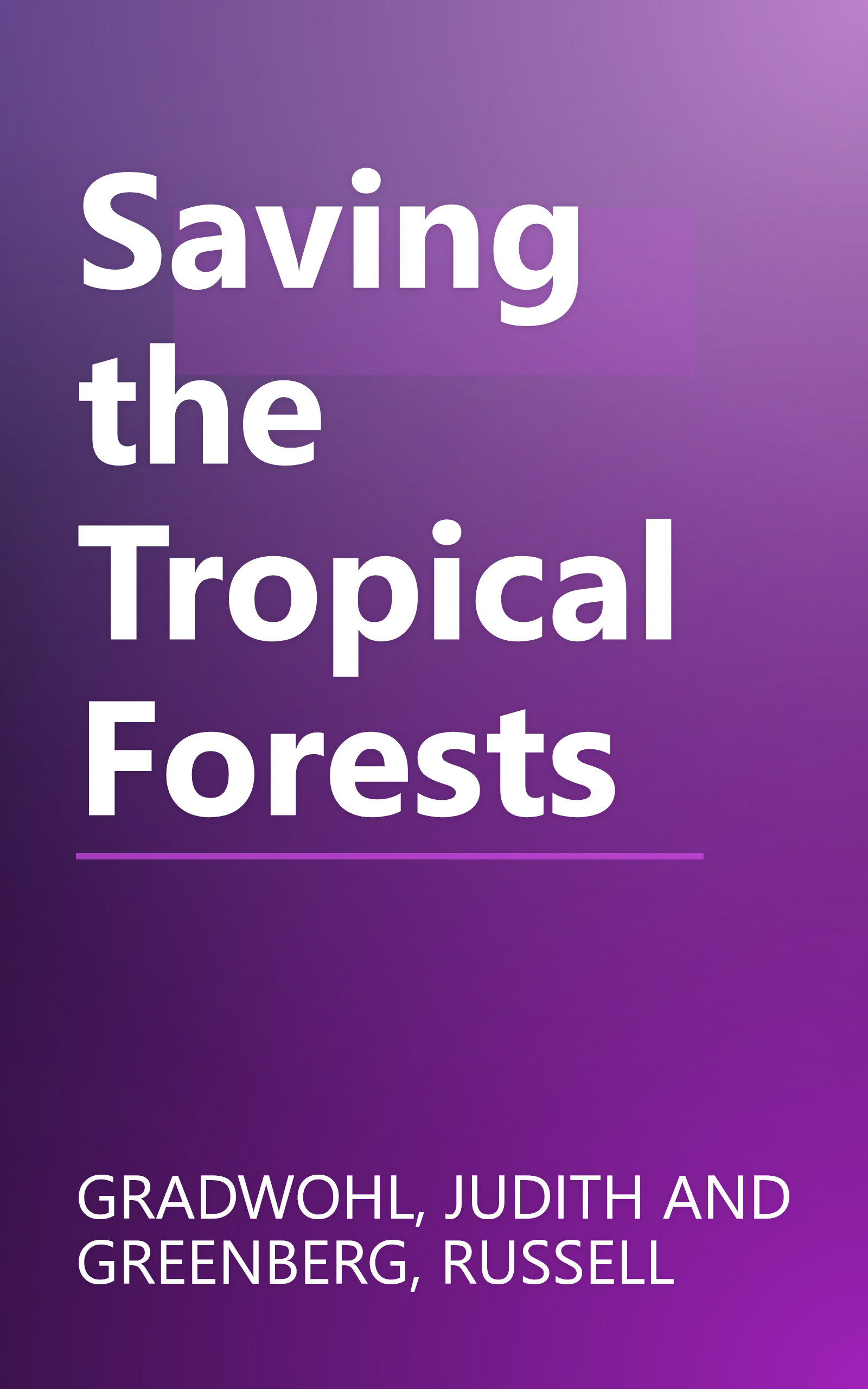 Saving the Tropical Forests book cover