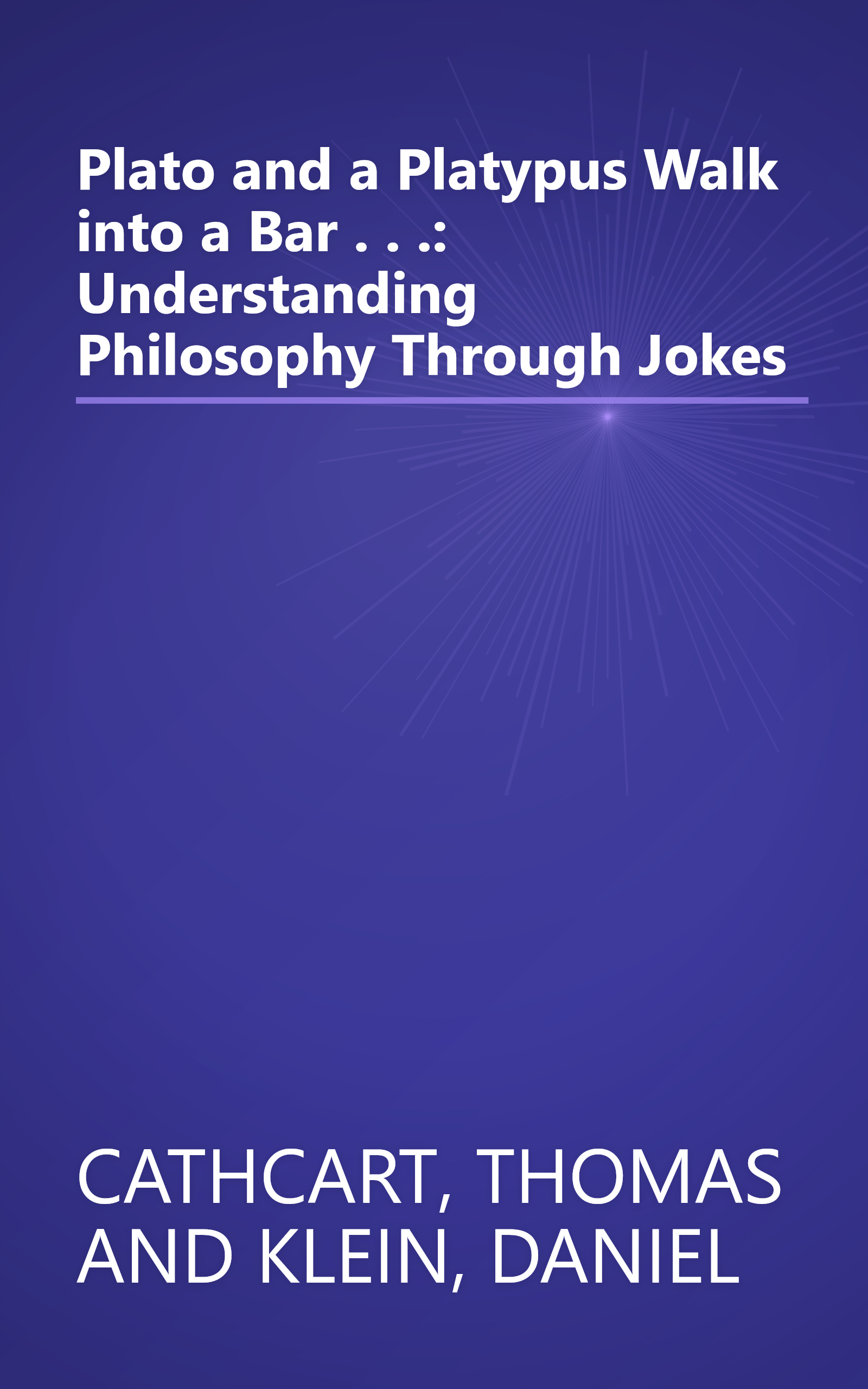 Plato and a Platypus Walk into a Bar . . .: Understanding Philosophy Through Jokes book cover