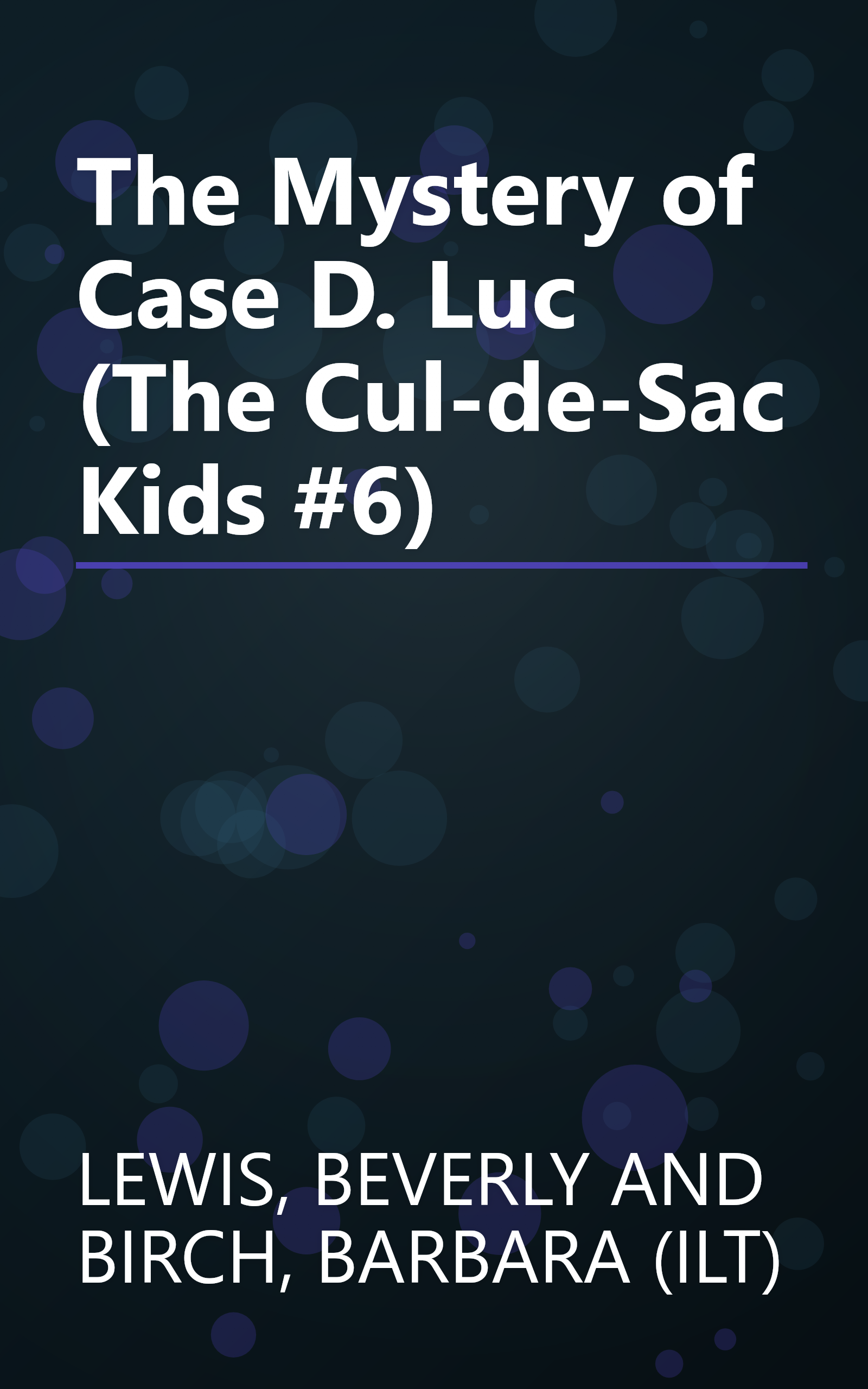 The Mystery of Case D. Luc (The Cul-de-Sac Kids #6) book cover
