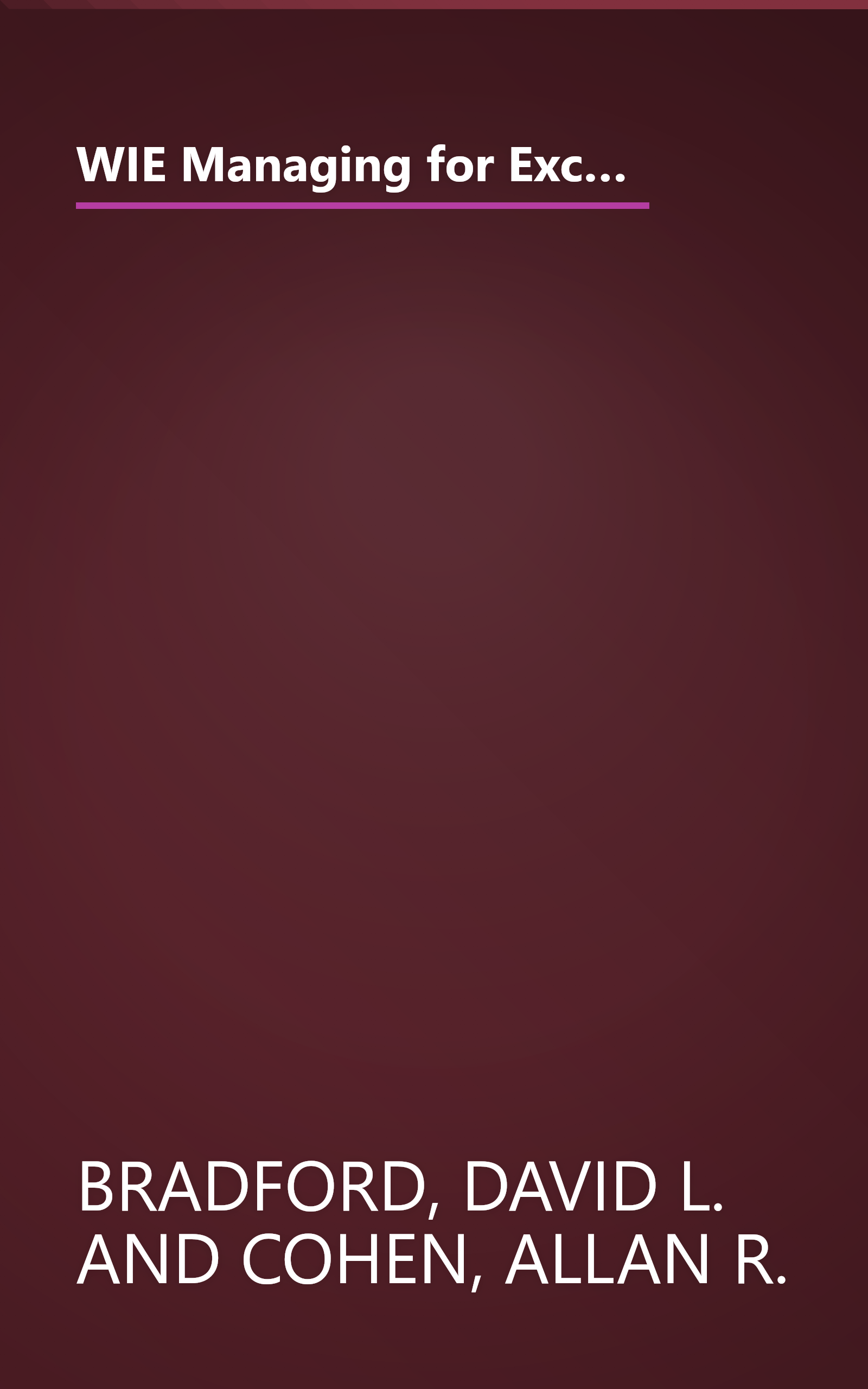 WIE Managing for Excellence: The Guide to Developing High Performance in Contemporary Organizations (Wiley Management Series on Problem Solving, Decision Making and Strategic Thinking) book cover