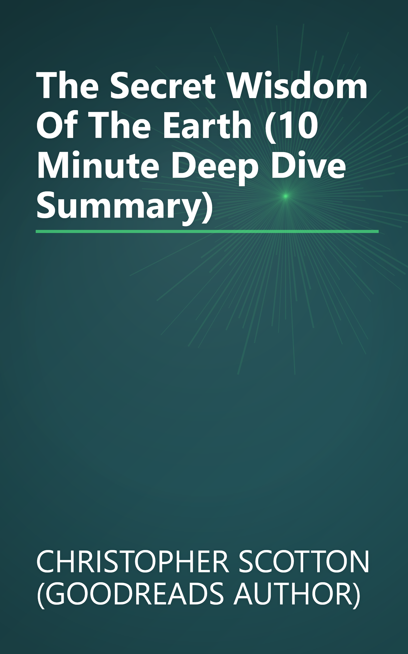 The Secret Wisdom Of The Earth (10 Minute   Deep Dive Summary) book cover