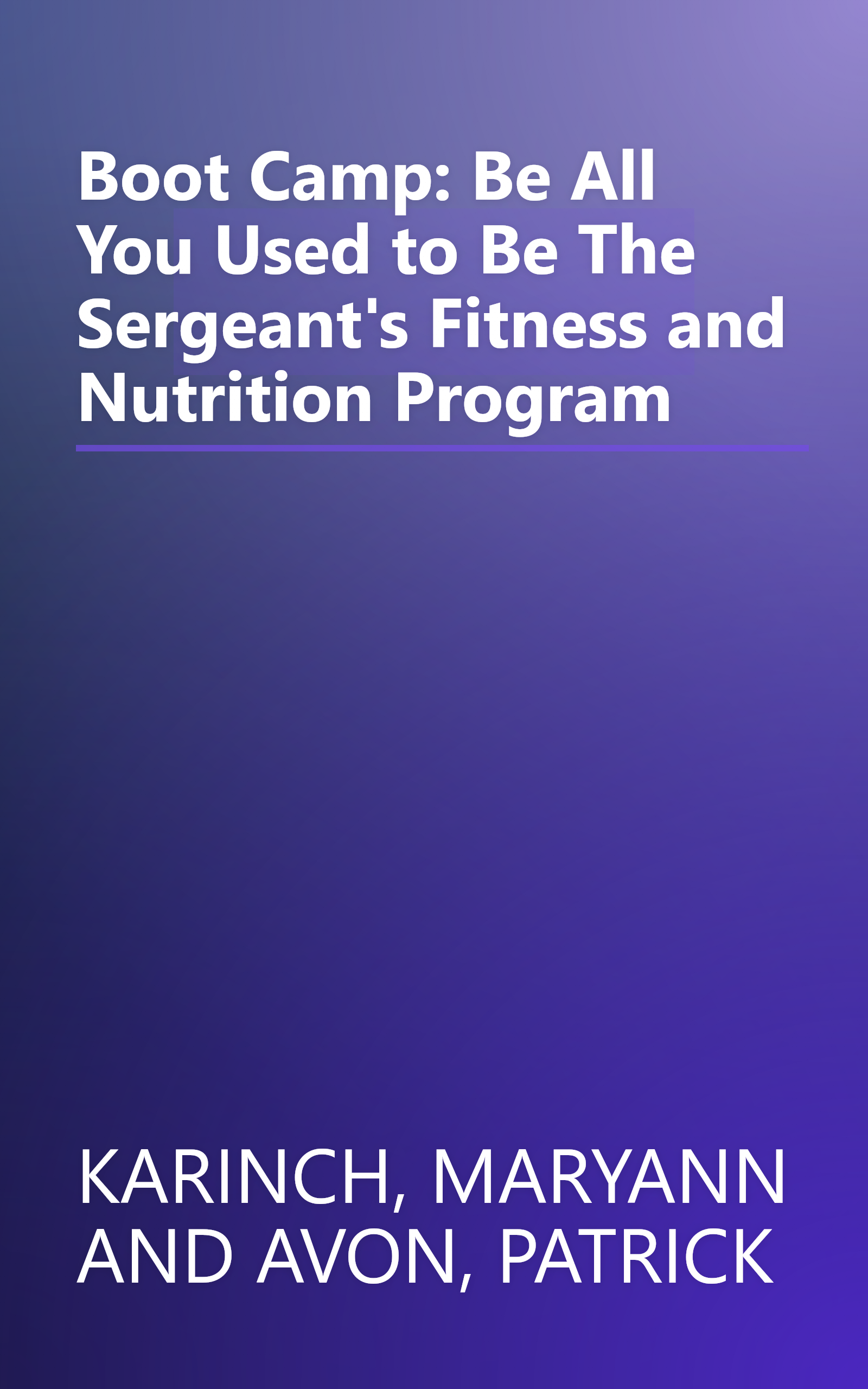 Boot Camp: Be All You Used to Be The Sergeant's Fitness and Nutrition Program book cover