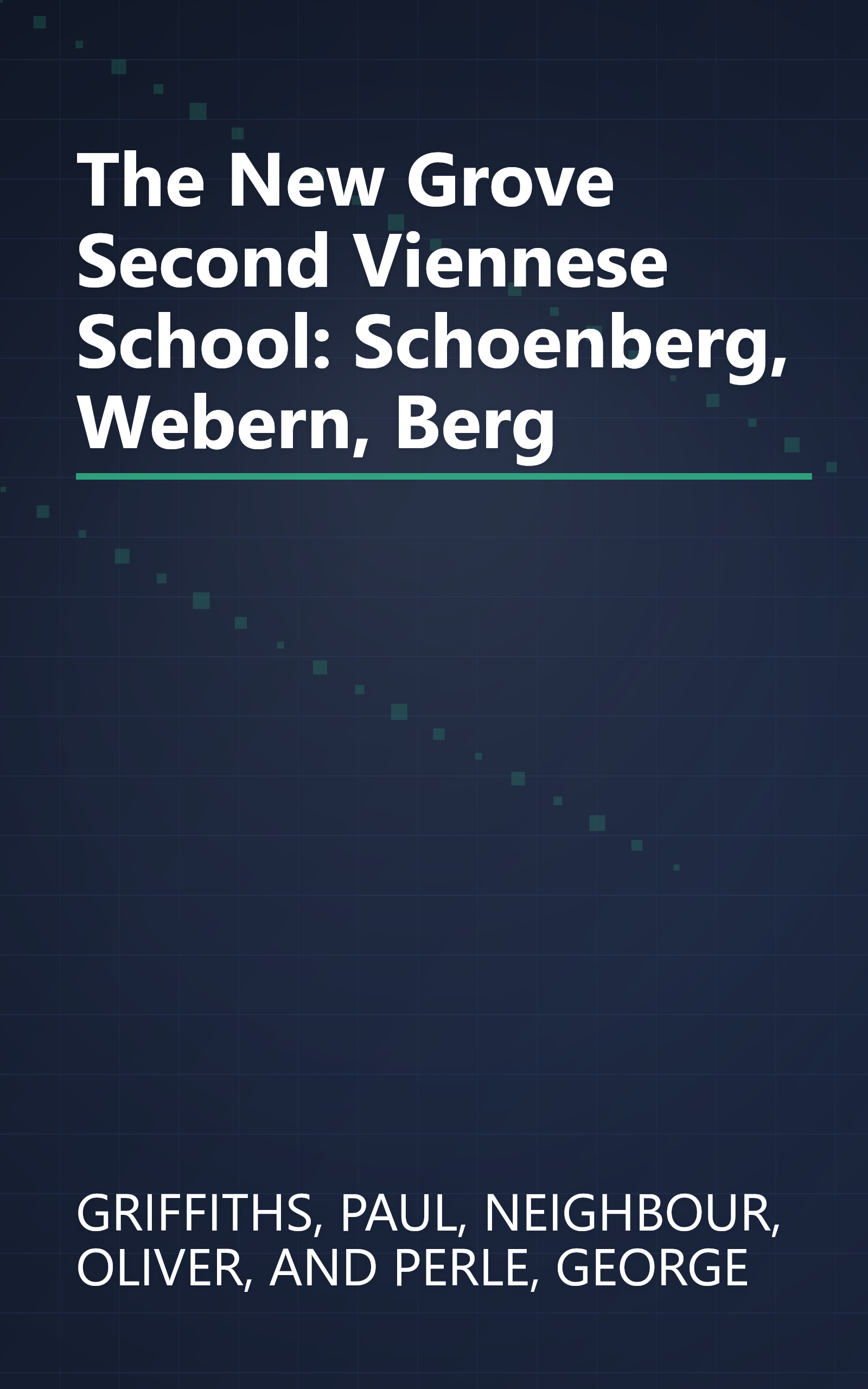 The New Grove Second Viennese School: Schoenberg, Webern, Berg book cover