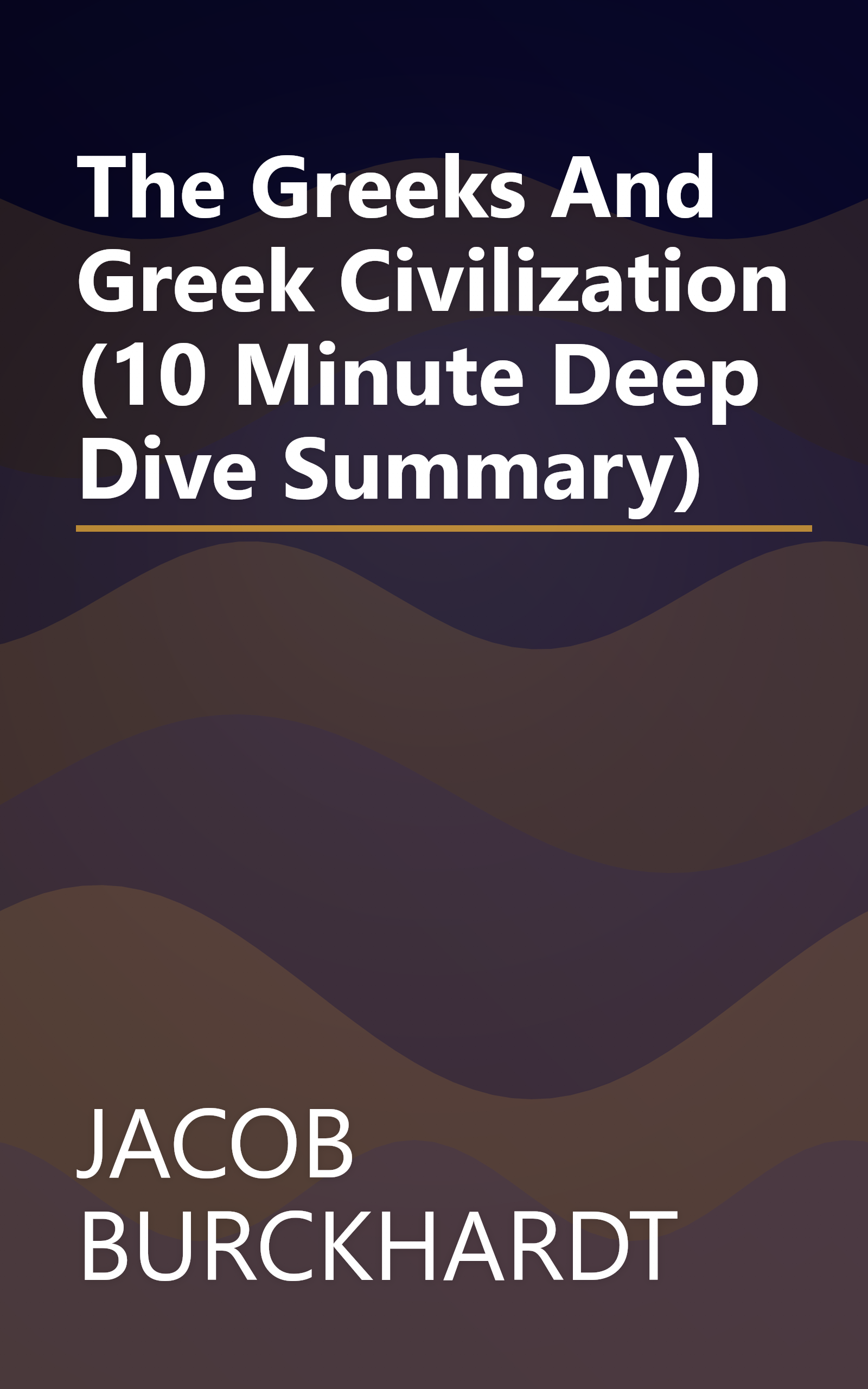 The Greeks And Greek Civilization (10 Minute   Deep Dive Summary) book cover