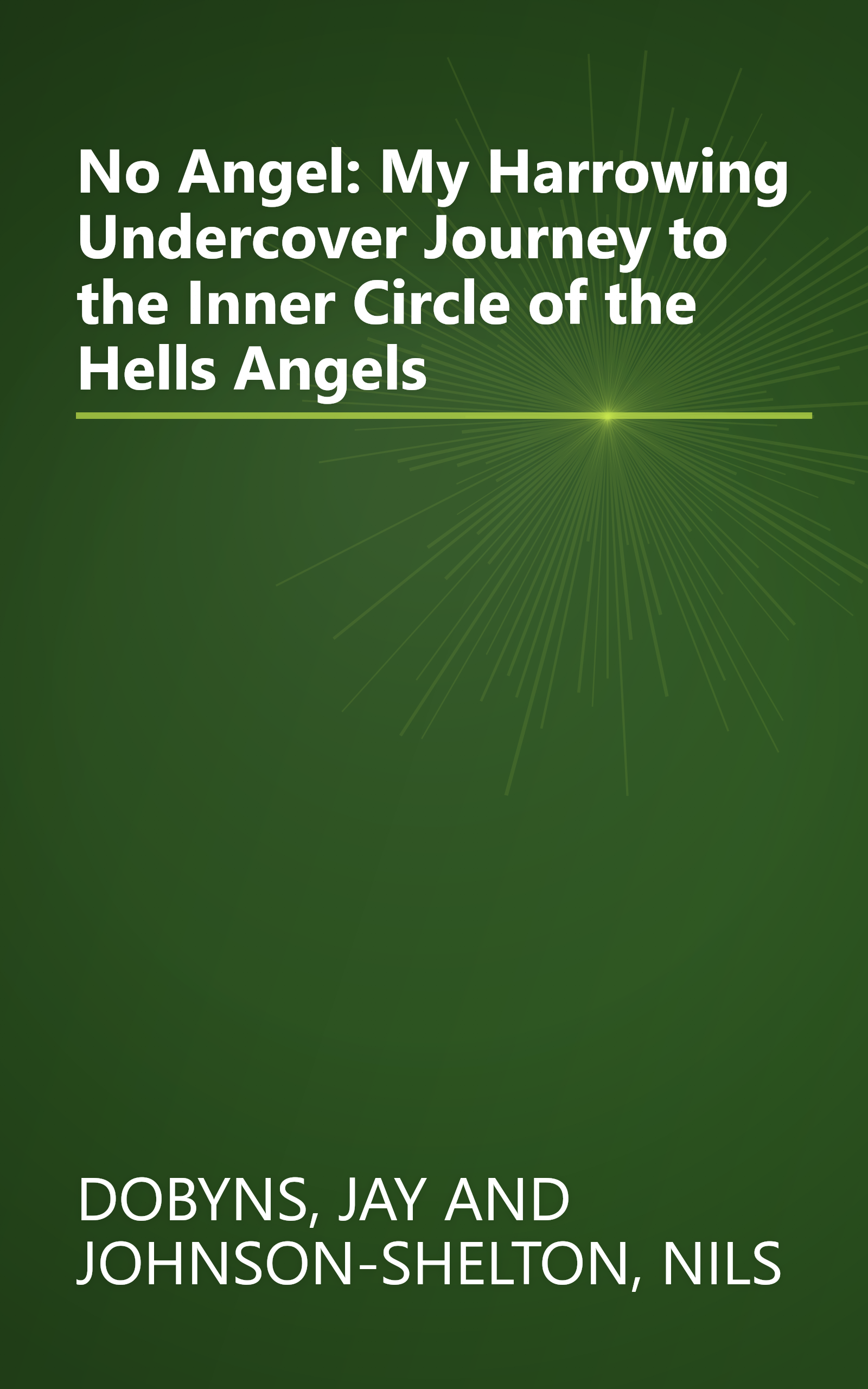 No Angel: My Harrowing Undercover Journey to the Inner Circle of the Hells Angels book cover
