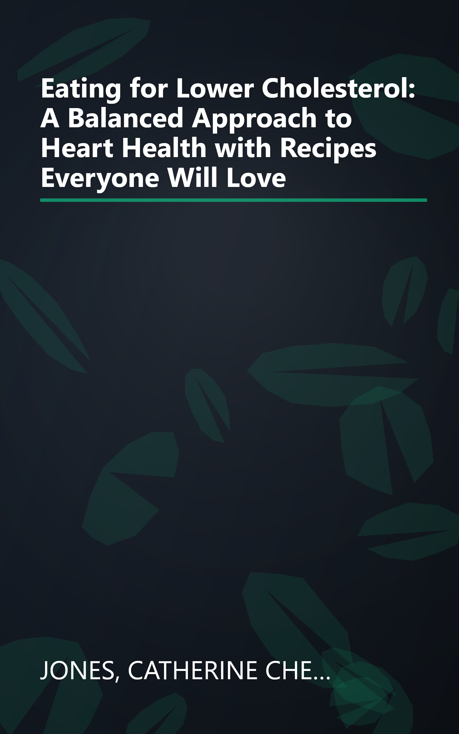 Eating for Lower Cholesterol: A Balanced Approach to Heart Health with Recipes Everyone Will Love book cover