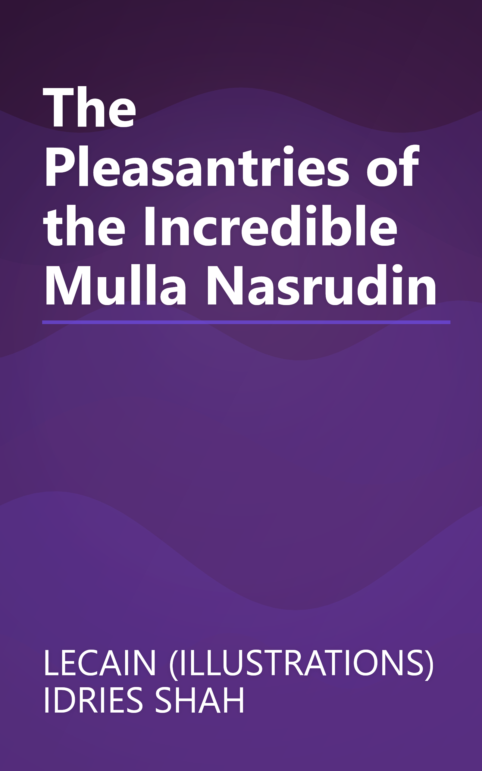 The Pleasantries of the Incredible Mulla Nasrudin book cover