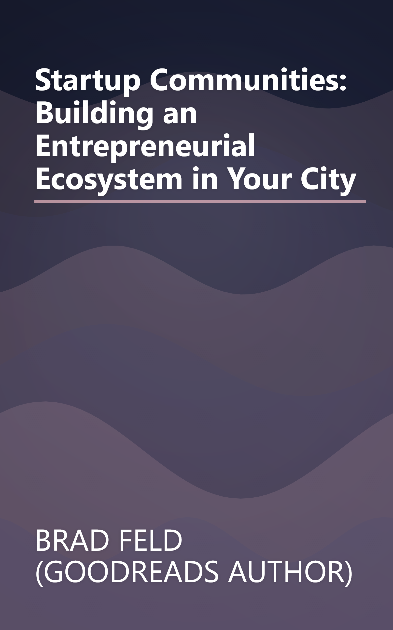 Startup Communities: Building an Entrepreneurial Ecosystem in Your City book cover