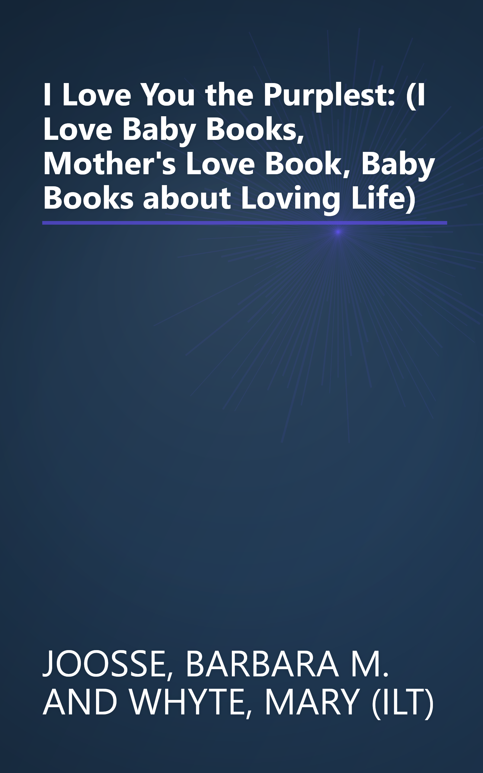 I Love You the Purplest: (I Love Baby Books, Mother's Love Book, Baby Books about Loving Life) book cover