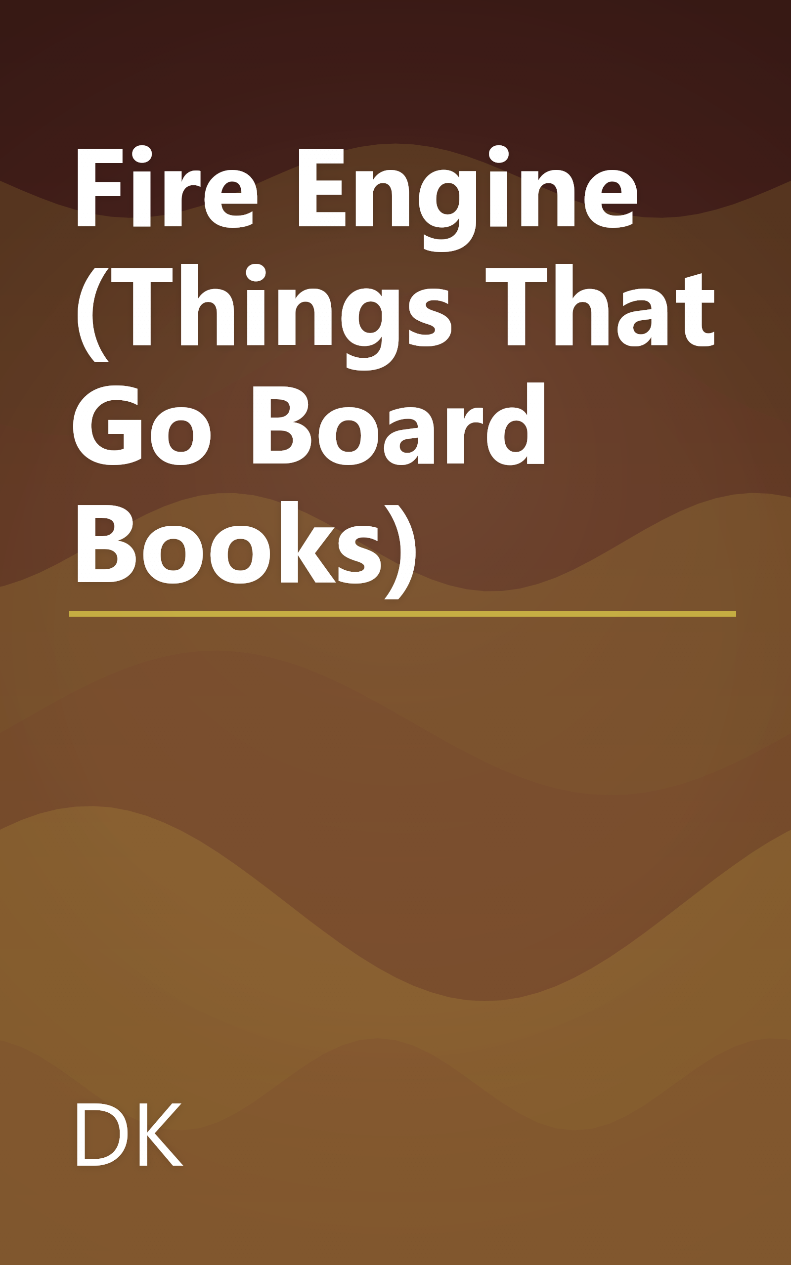 Fire Engine (Things That Go Board Books) book cover