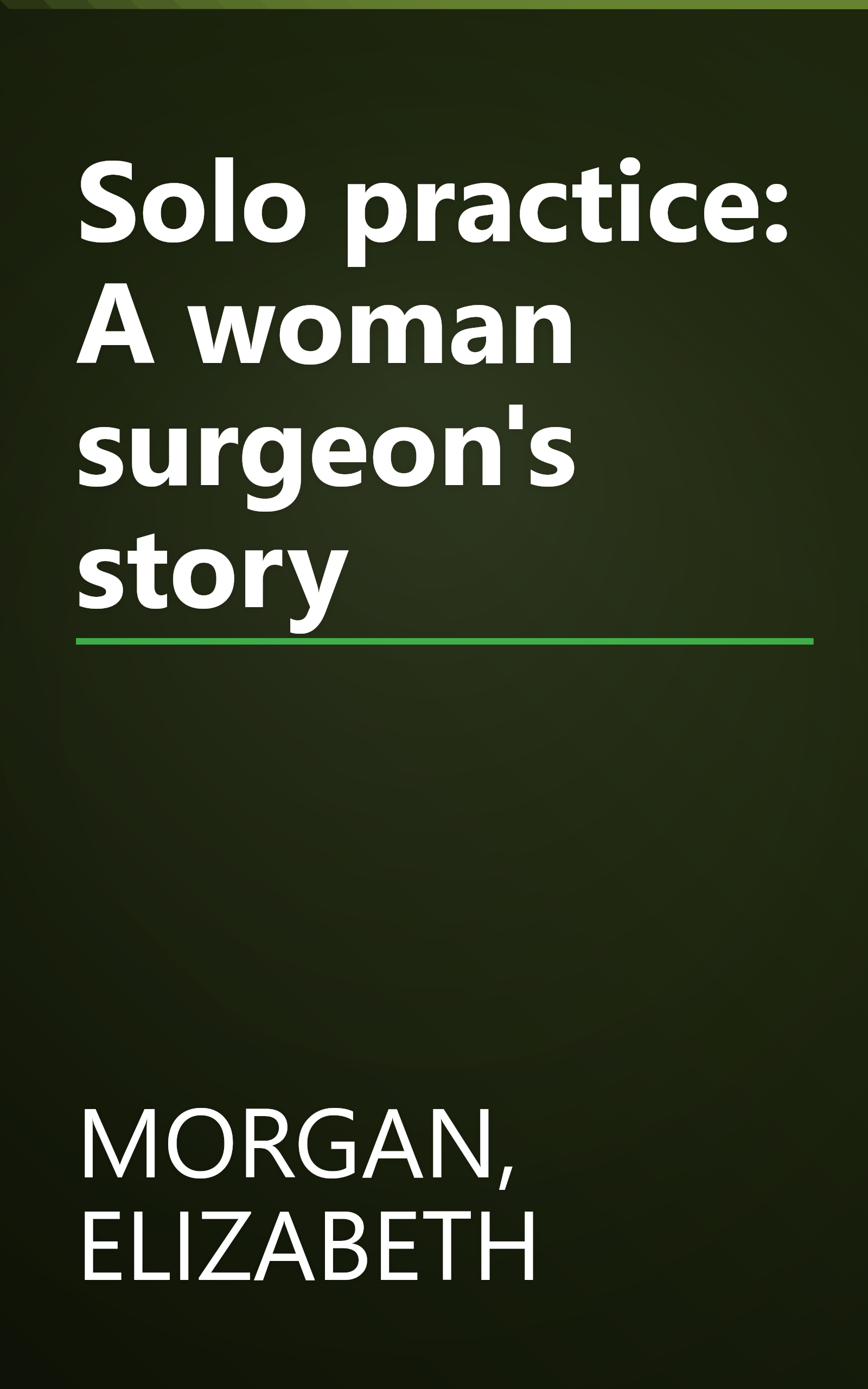 Solo practice: A woman surgeon's story book cover