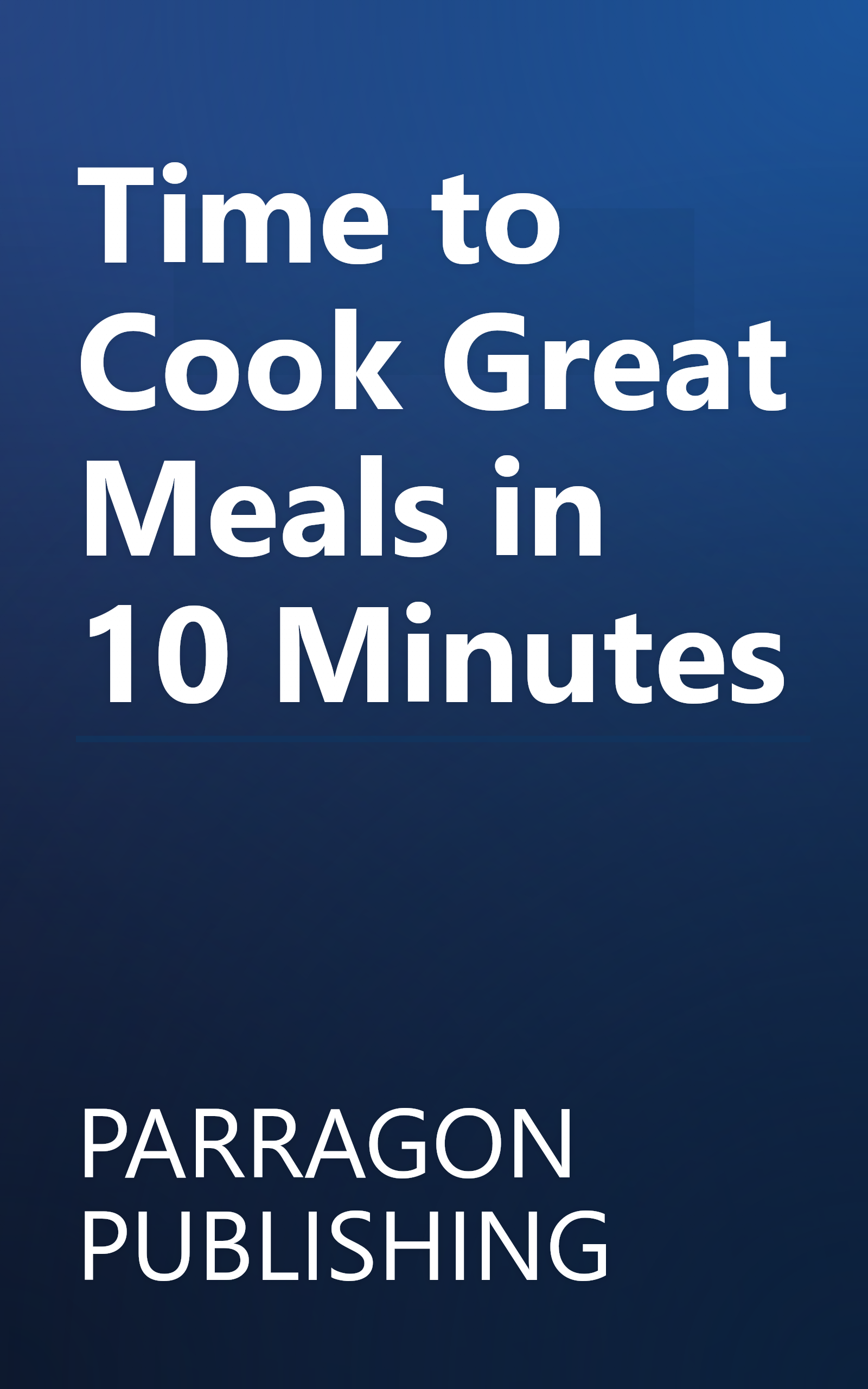 Time to Cook Great Meals in 10 Minutes book cover