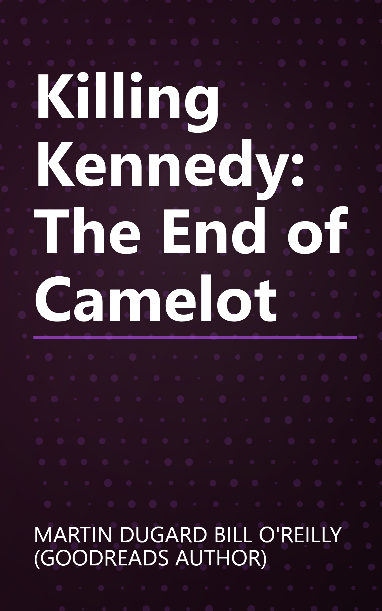 Killing Kennedy: The End of Camelot book cover