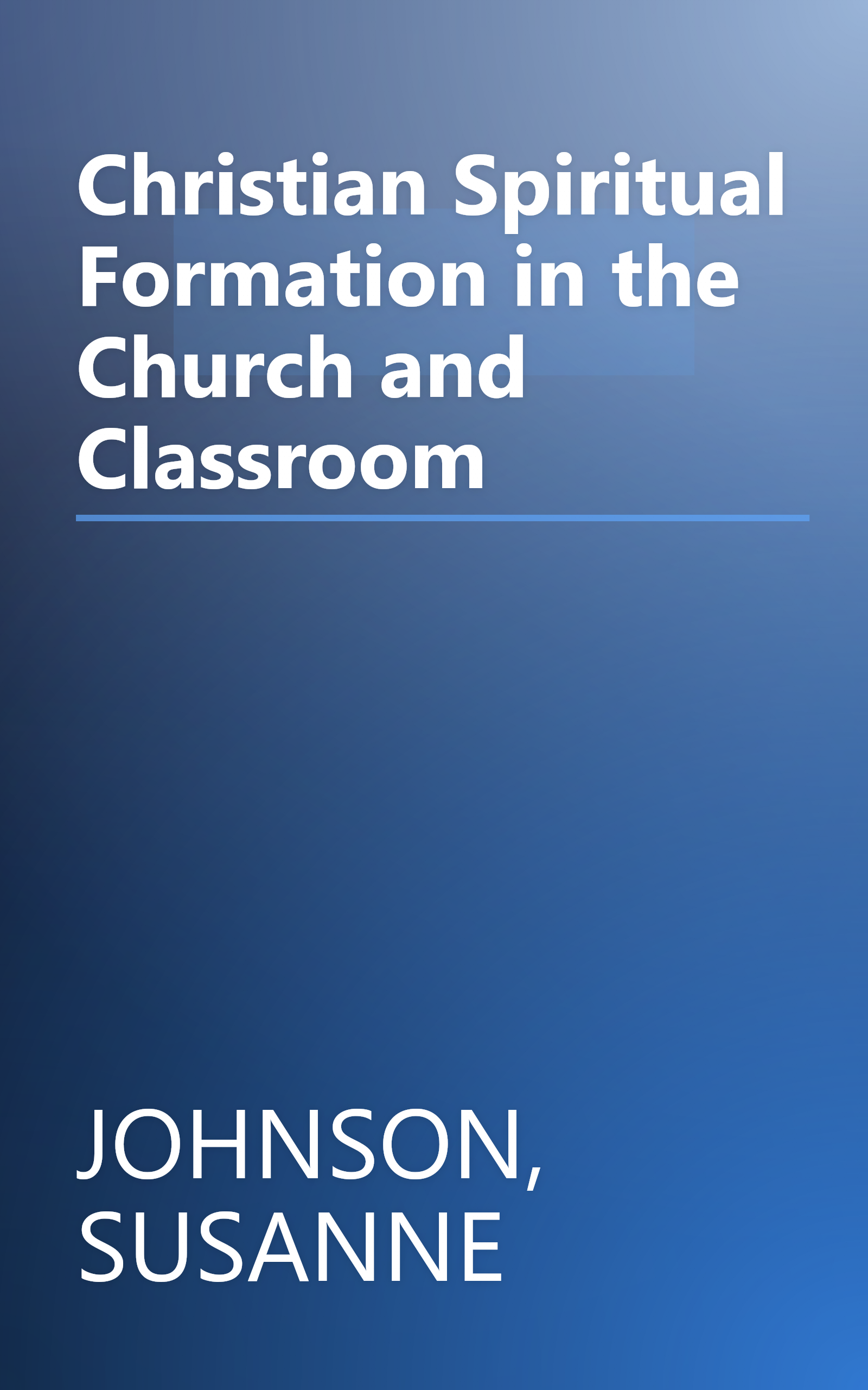 Christian Spiritual Formation in the Church and Classroom book cover