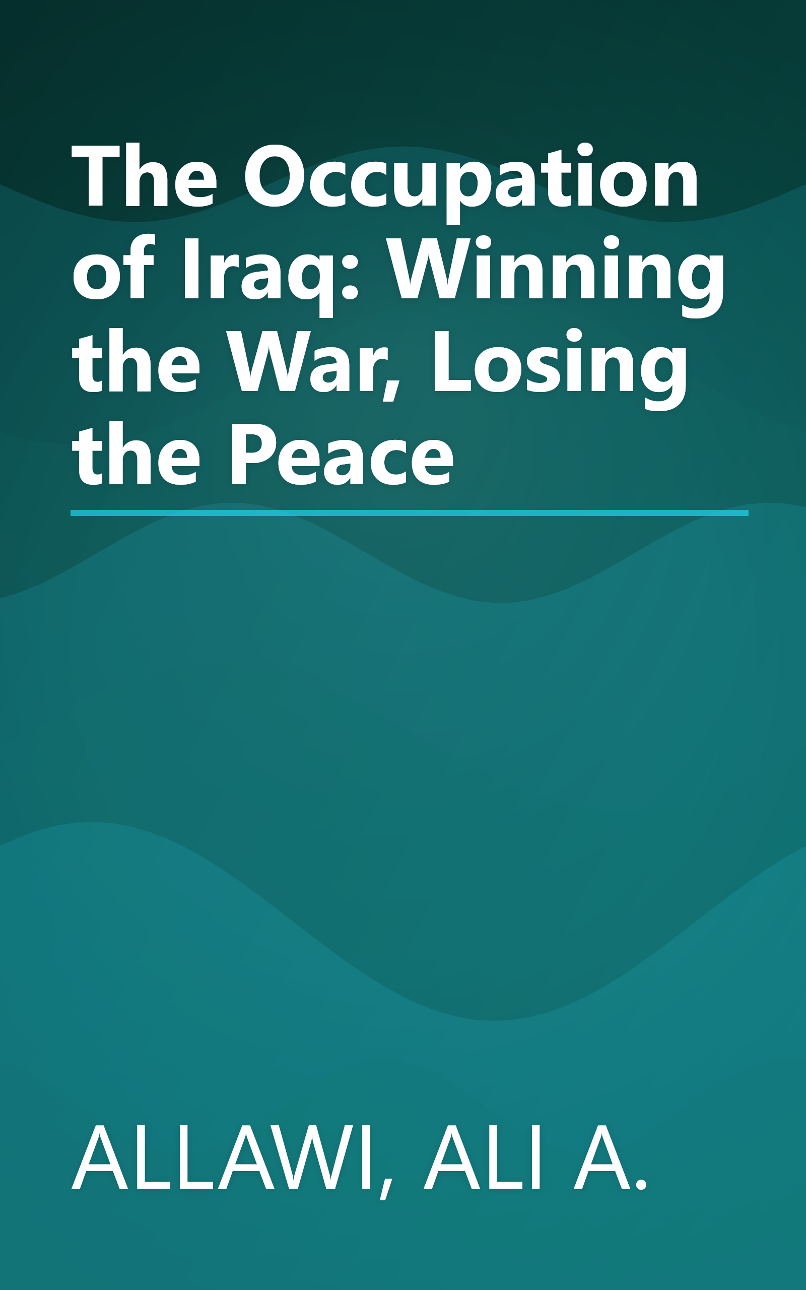 The Occupation of Iraq: Winning the War, Losing the Peace book cover