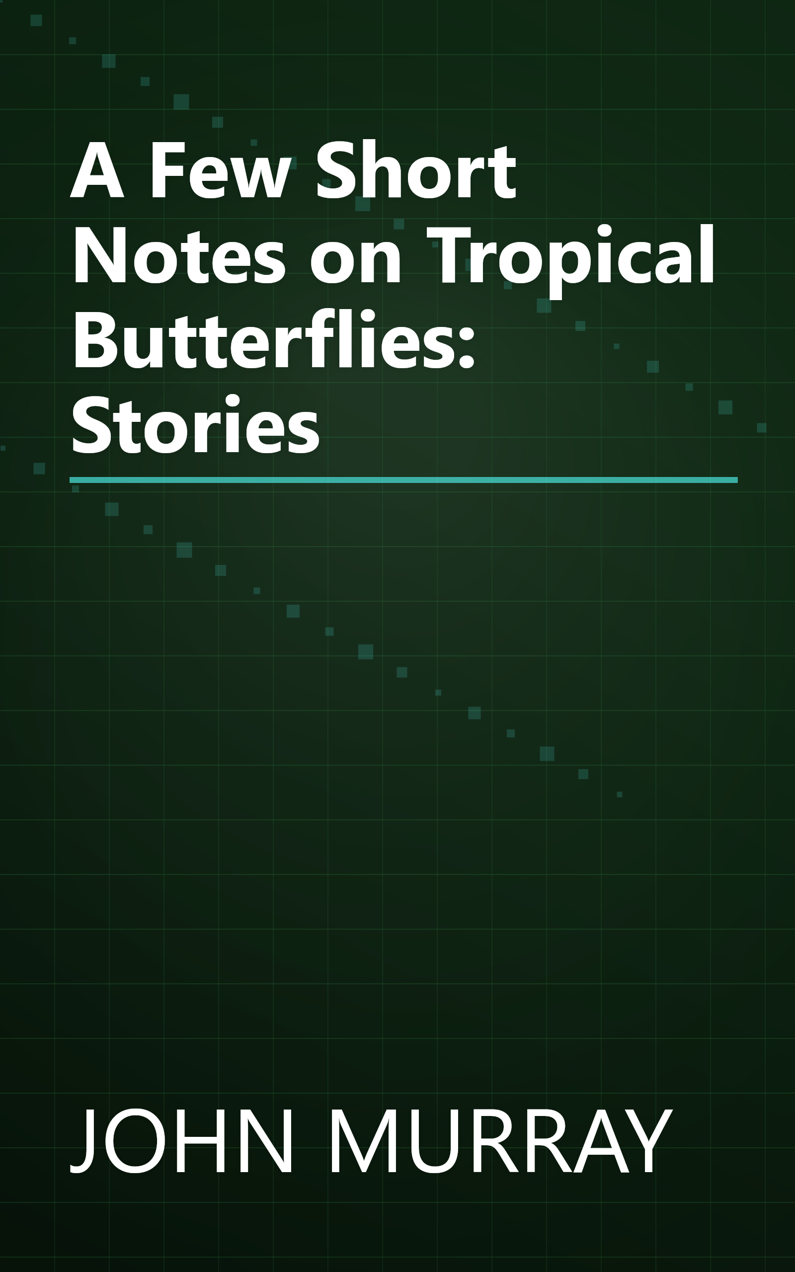 A Few Short Notes on Tropical Butterflies: Stories book cover