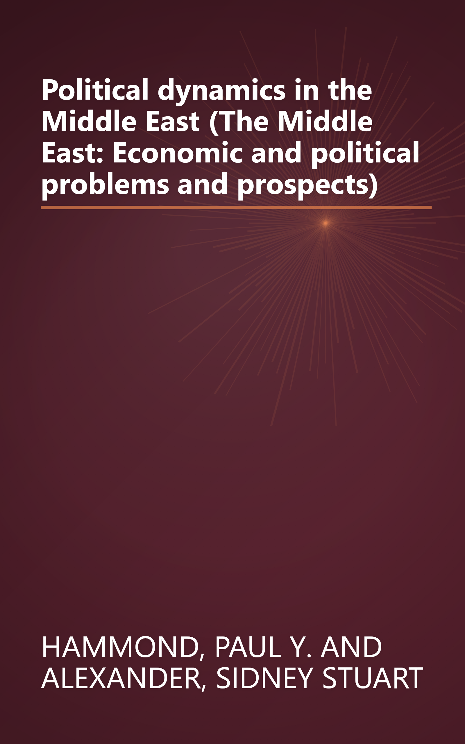 Political dynamics in the Middle East (The Middle East: Economic and political problems and prospects) book cover