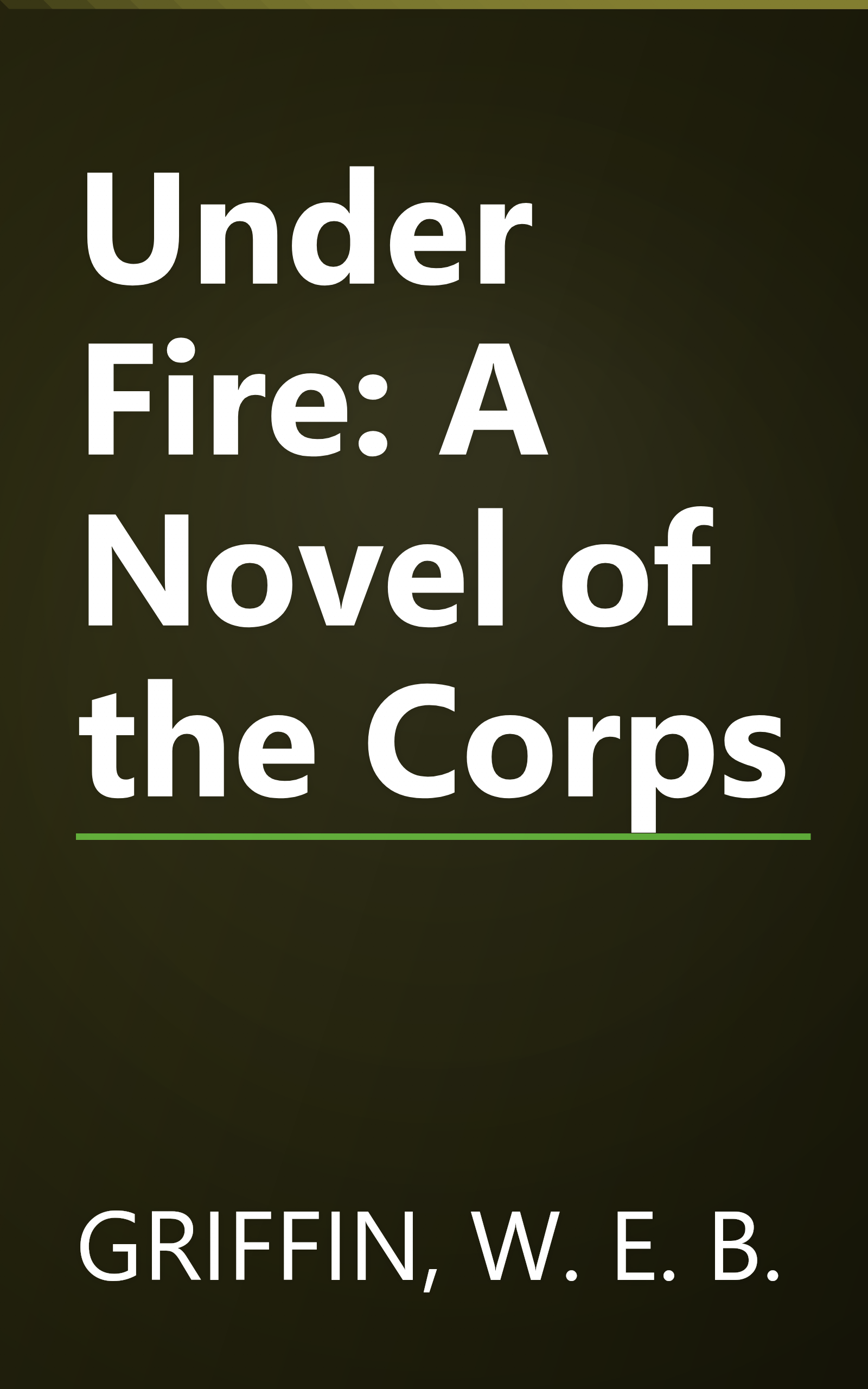 Under Fire: A Novel of the Corps book cover