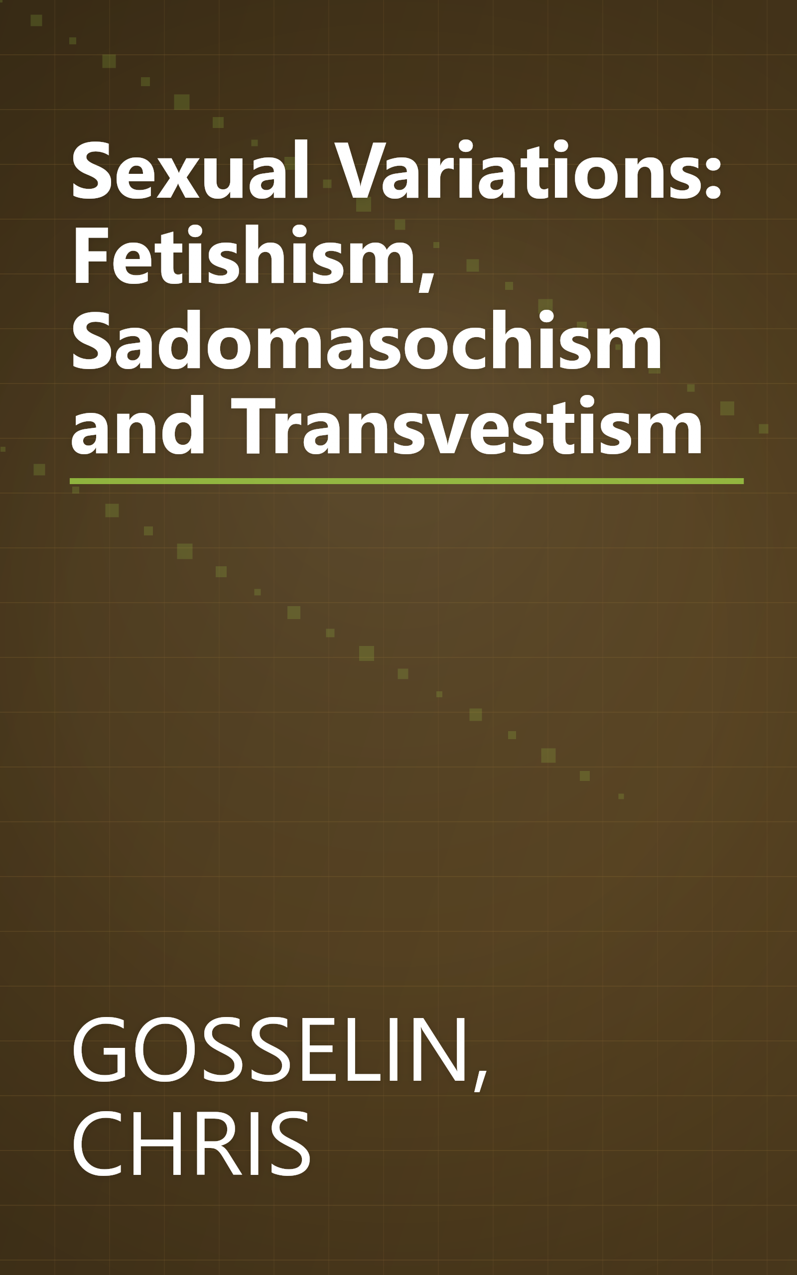 Sexual Variations: Fetishism, Sadomasochism and Transvestism book cover