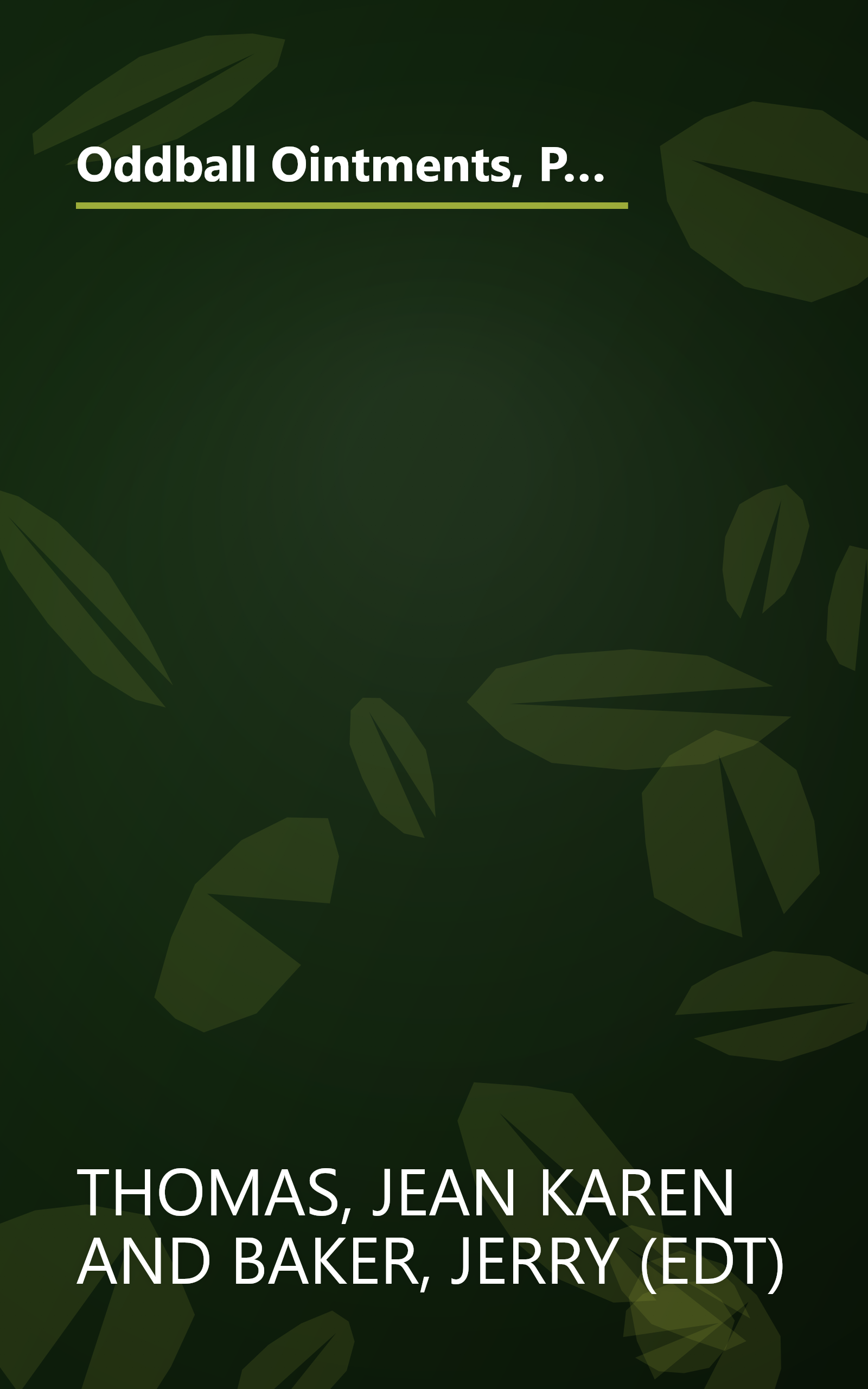 Oddball Ointments, Powerful Potions & Fabulous Folk Remedies That'll Cure Almost Anything That Ails You (Jerry Baker Good Health series) book cover