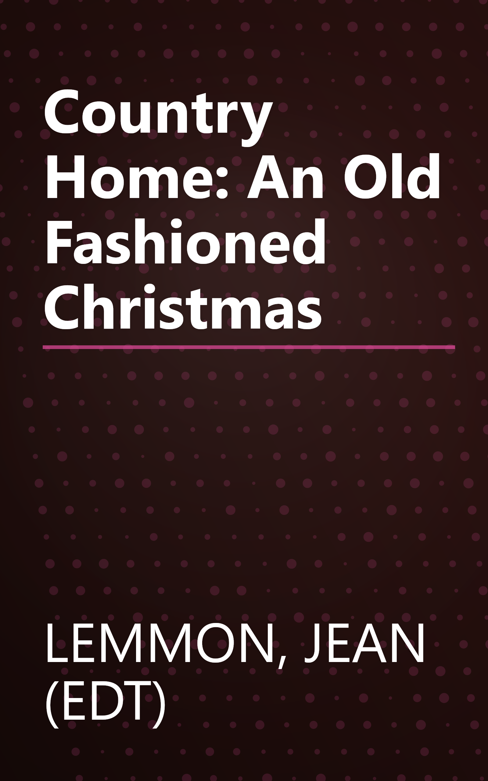 Country Home: An Old Fashioned Christmas book cover