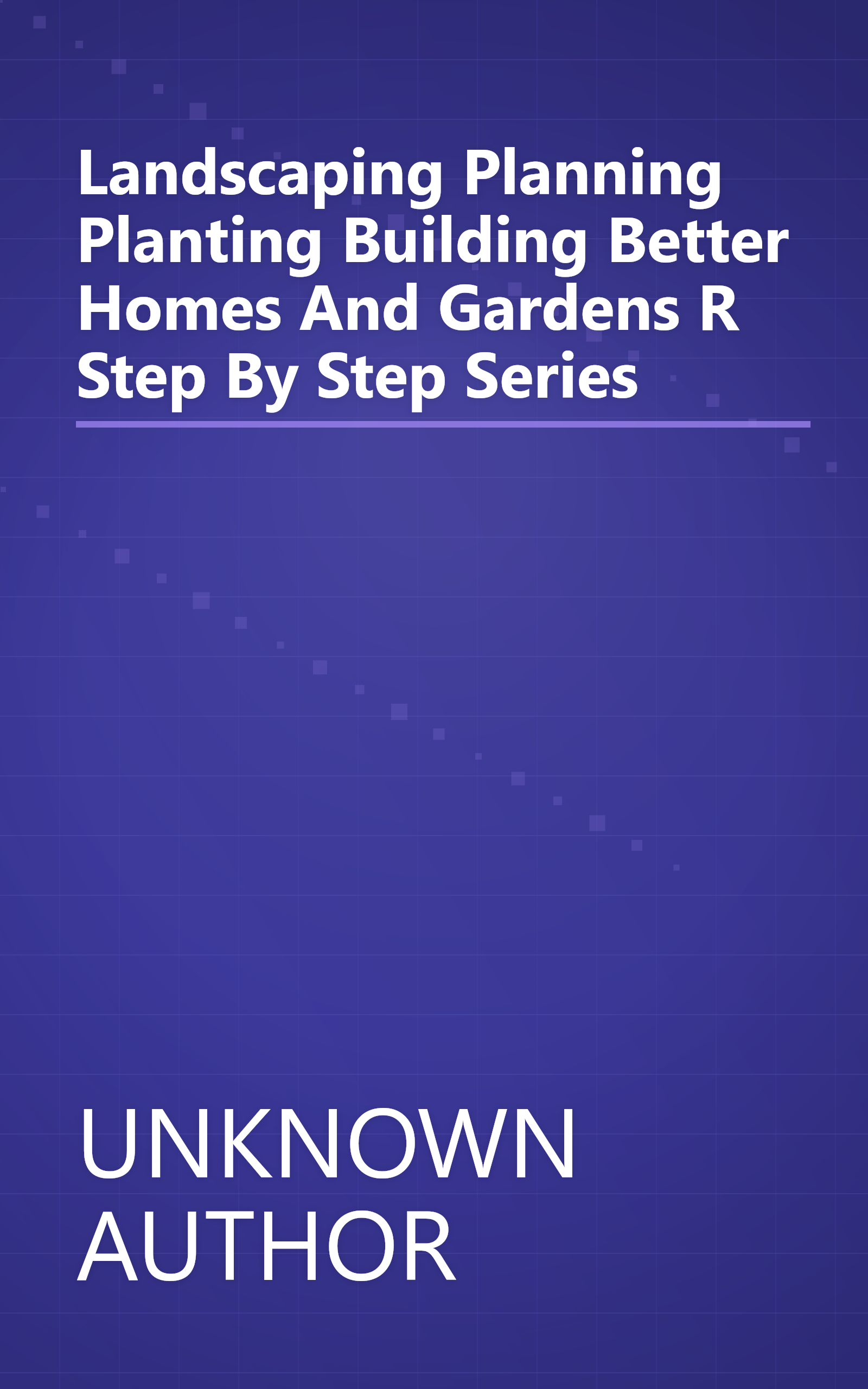 Landscaping  Planning  Planting  Building  Better Homes And Gardens R   Step By Step Series  book cover