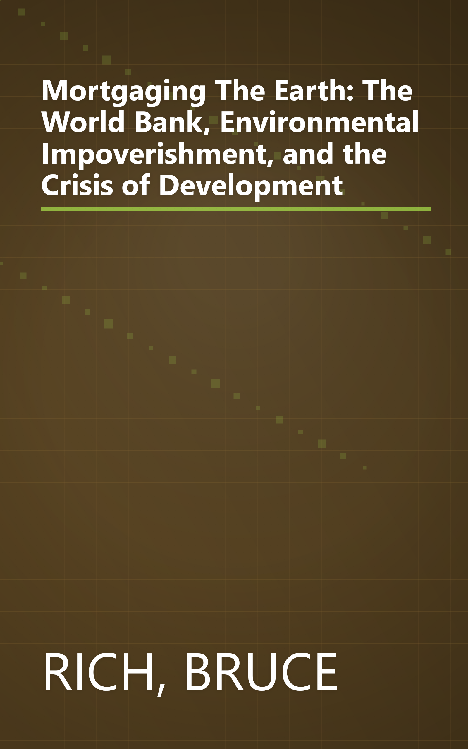 Mortgaging The Earth: The World Bank, Environmental Impoverishment, and the Crisis of Development book cover
