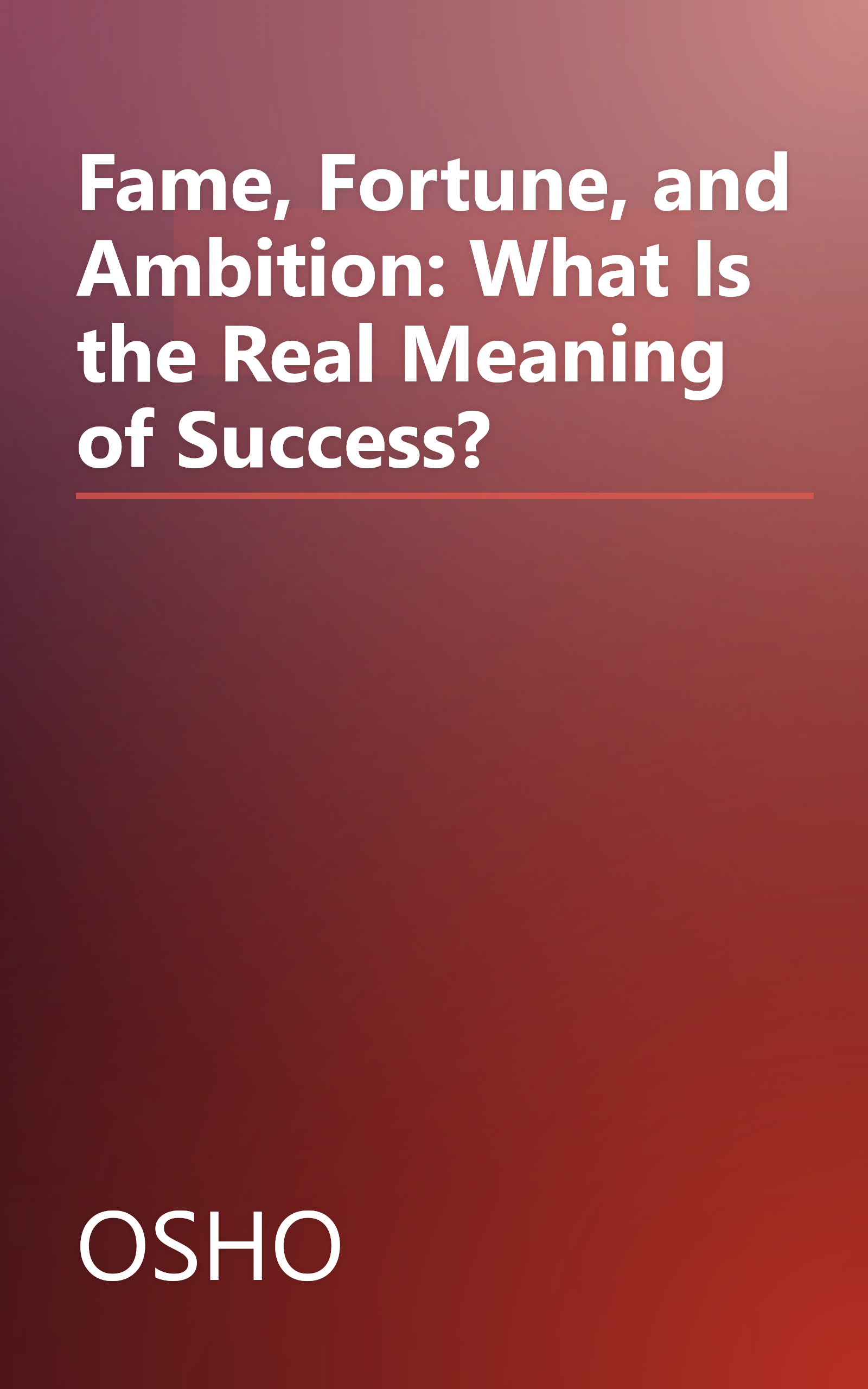 Fame, Fortune, and Ambition: What Is the Real Meaning of Success? book cover