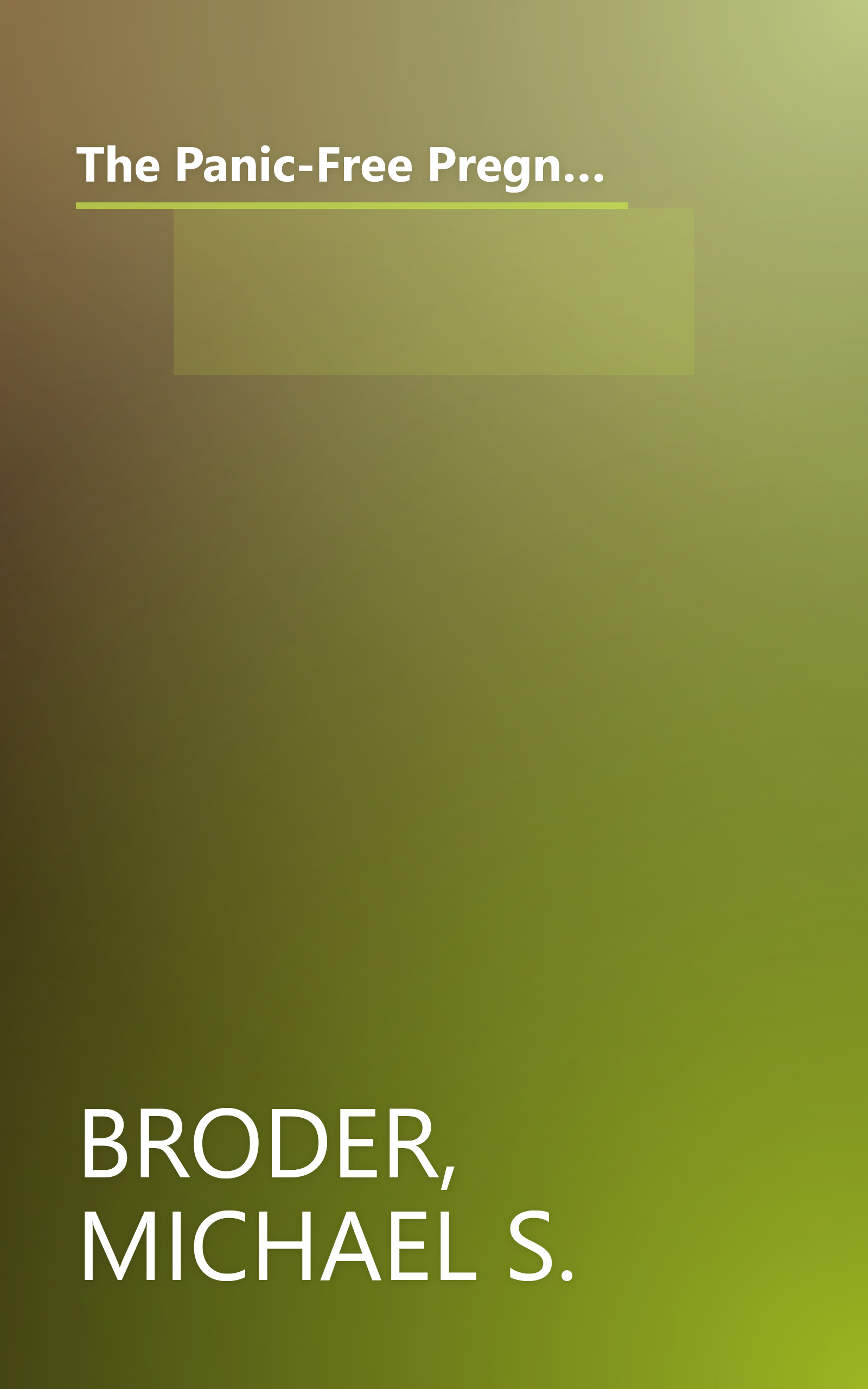 The Panic-Free Pregnancy: An OB-GYN Separates Fact from Fiction on Food, Exercise, Travel, Pets, Coffee, Medications, and Concerns You Have When You Are Expecting book cover