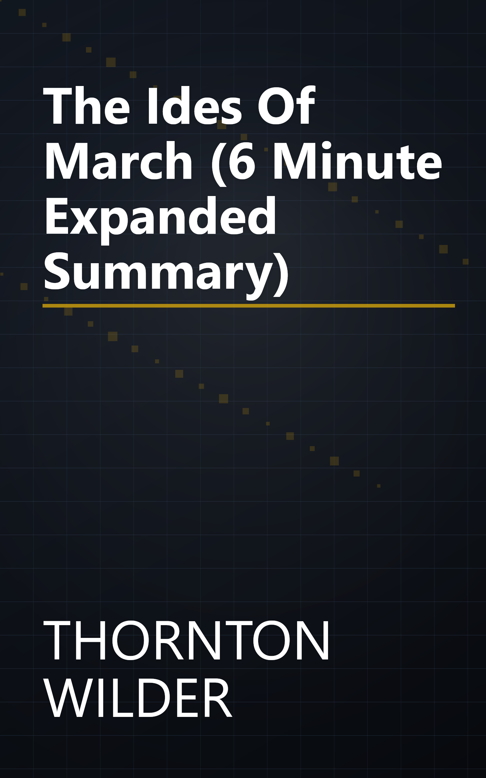 The Ides Of March (6 Minute   Expanded Summary) book cover