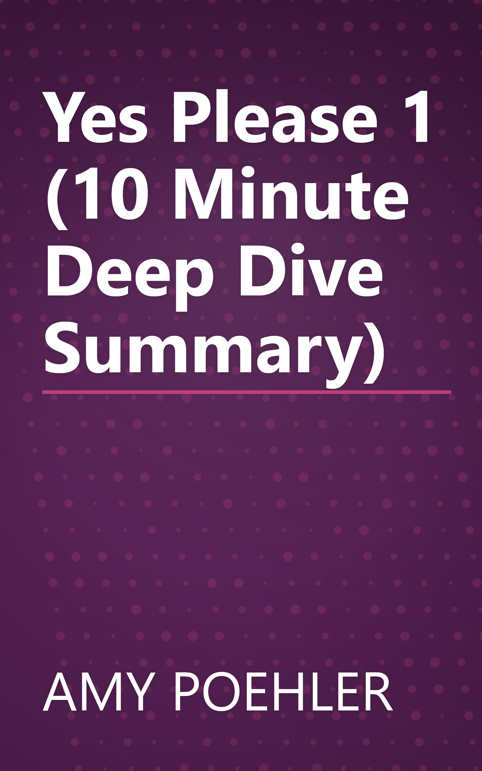 Yes Please 1 (10 Minute   Deep Dive Summary) book cover