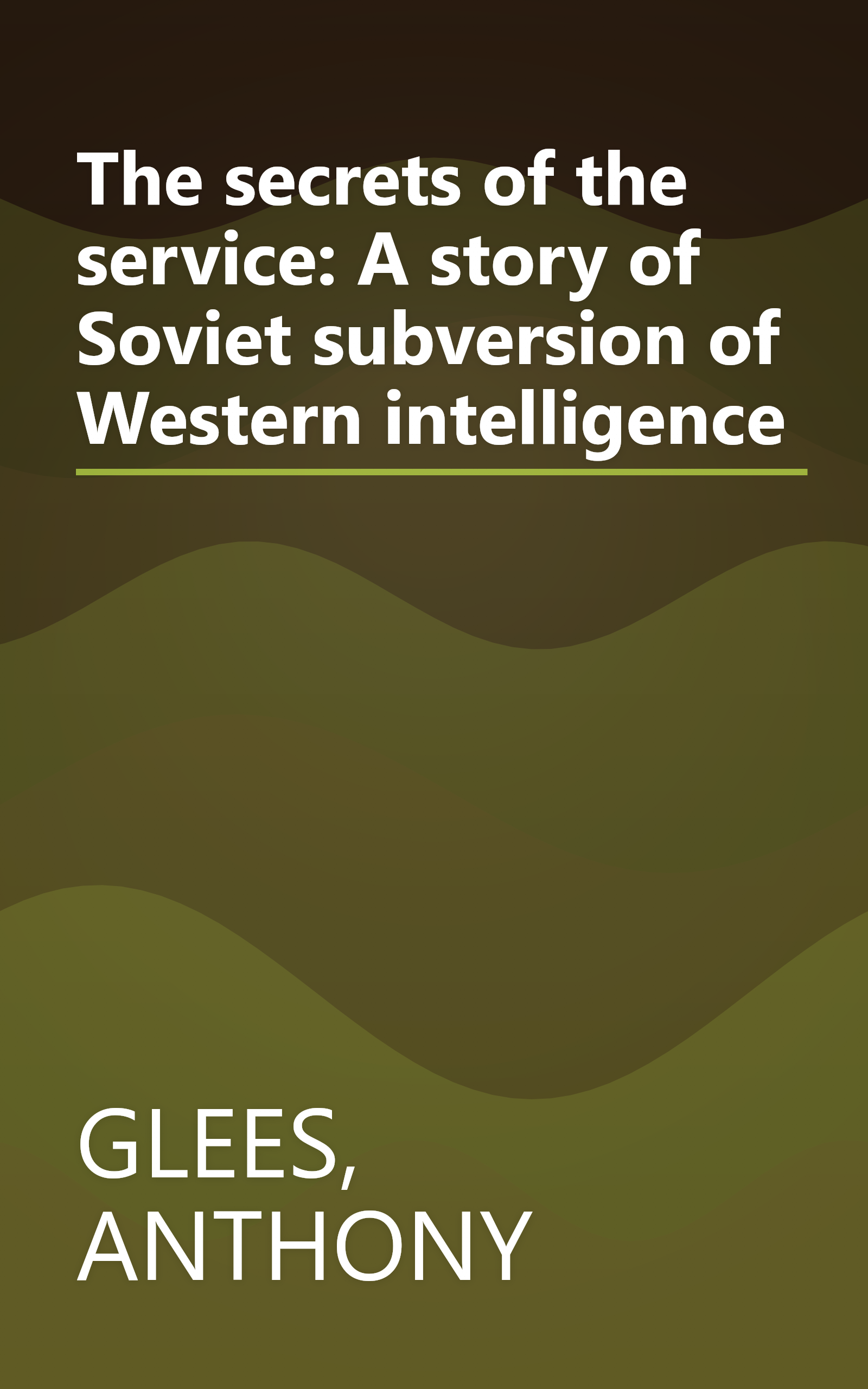 The secrets of the service: A story of Soviet subversion of Western intelligence book cover