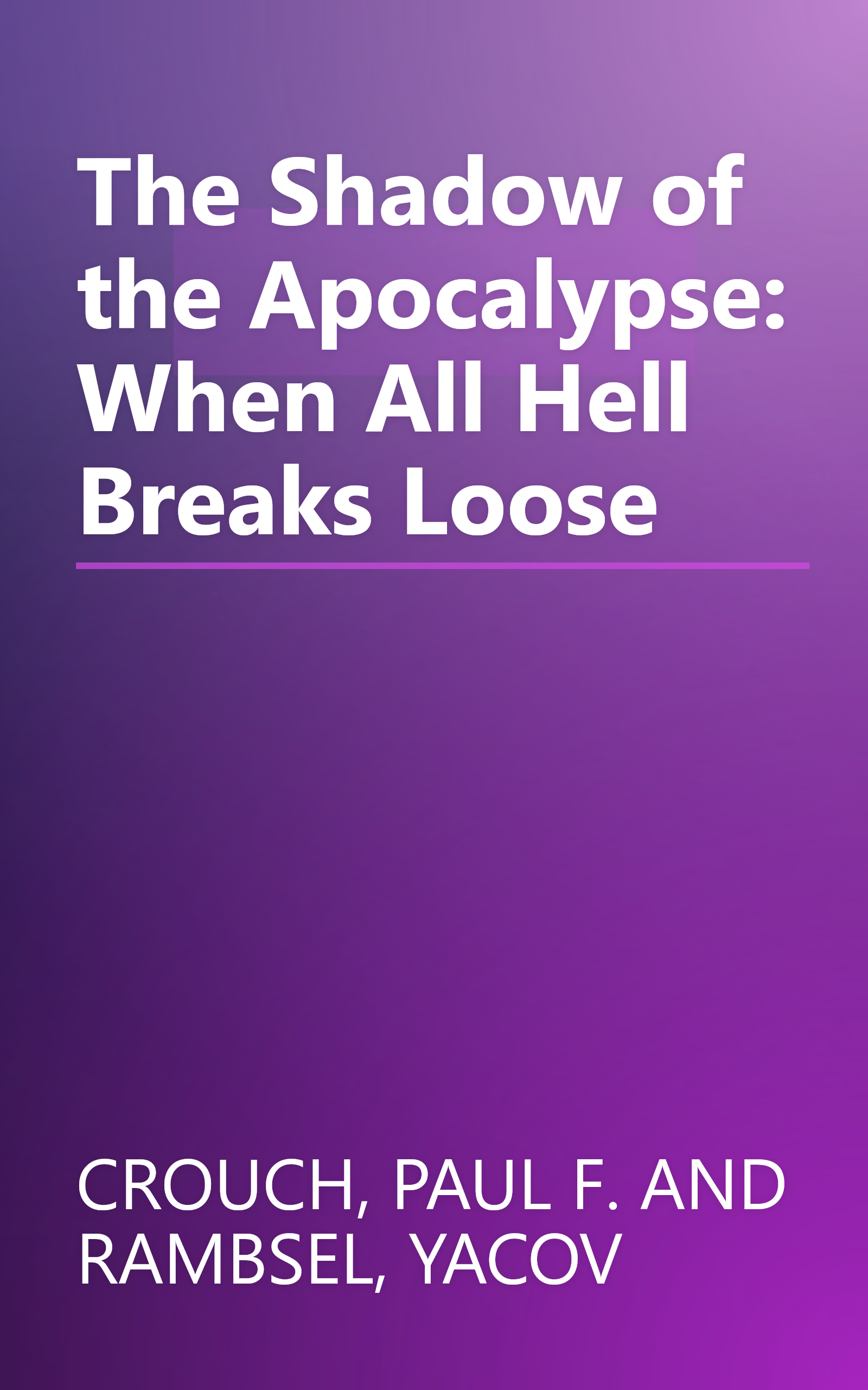 The Shadow of the Apocalypse: When All Hell Breaks Loose book cover