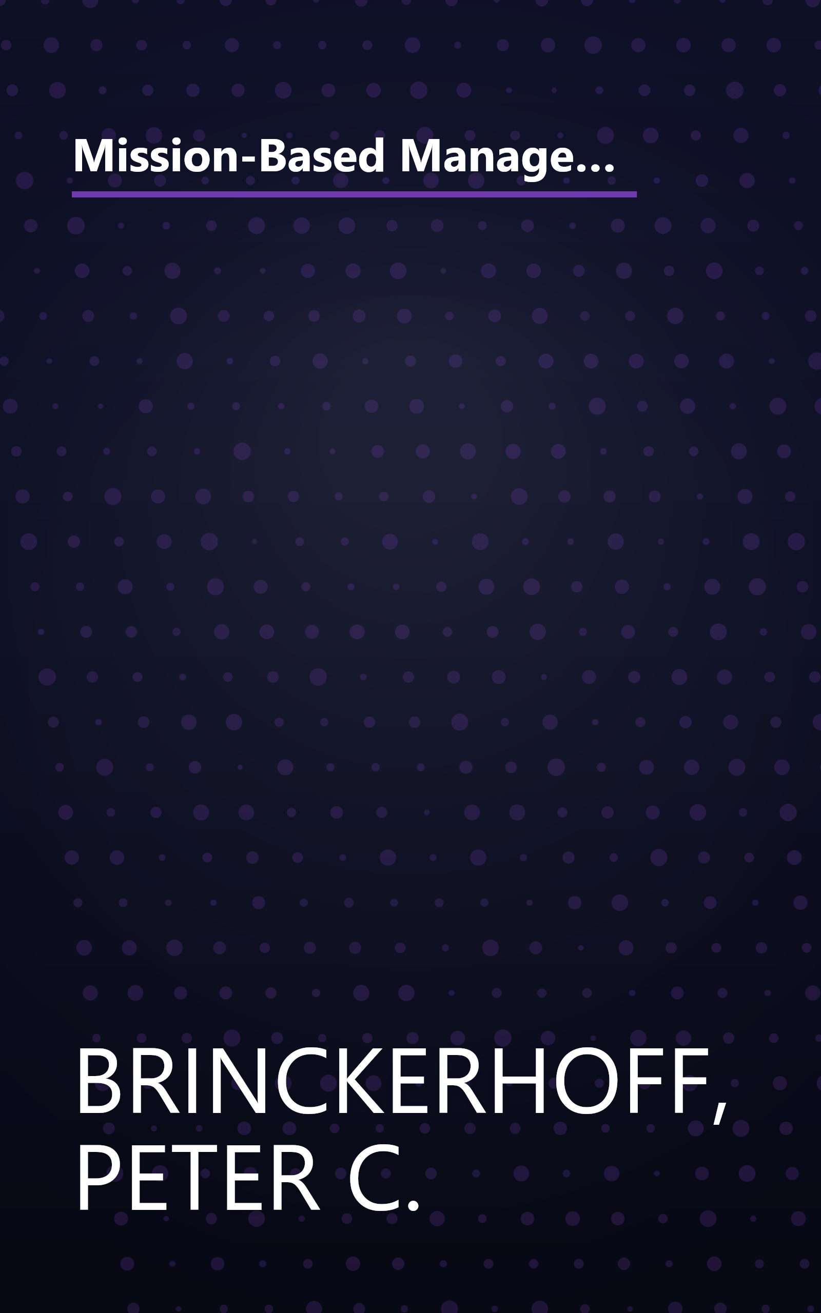 Mission-Based Management: Leading Your Not-For-Profit in the 21st Century (Wiley Nonprofit Law, Finance and Management Series) book cover